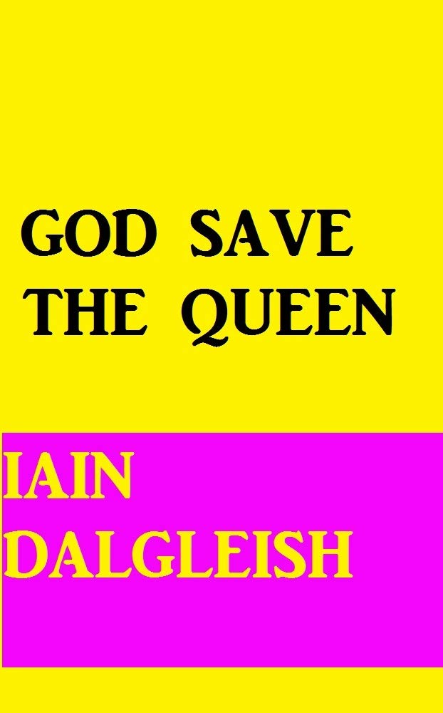 God Save The Queen by Iain Dalgleish | Goodreads