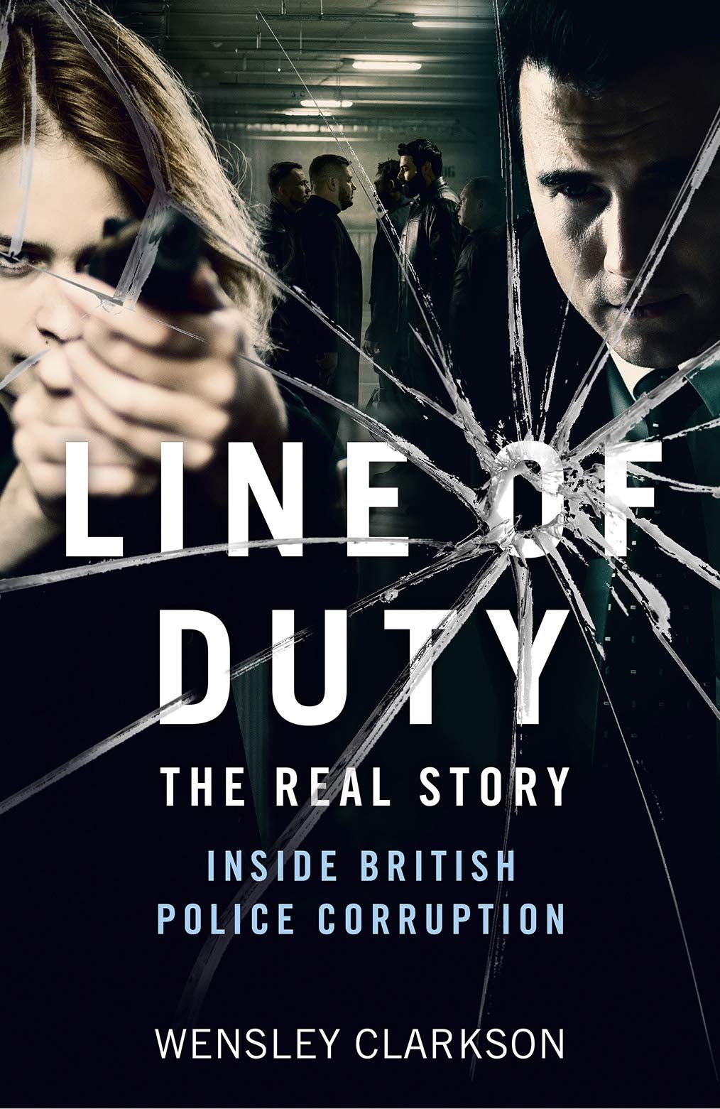 Line of Duty - The Real Story of British Police Corruption by Wensley ...