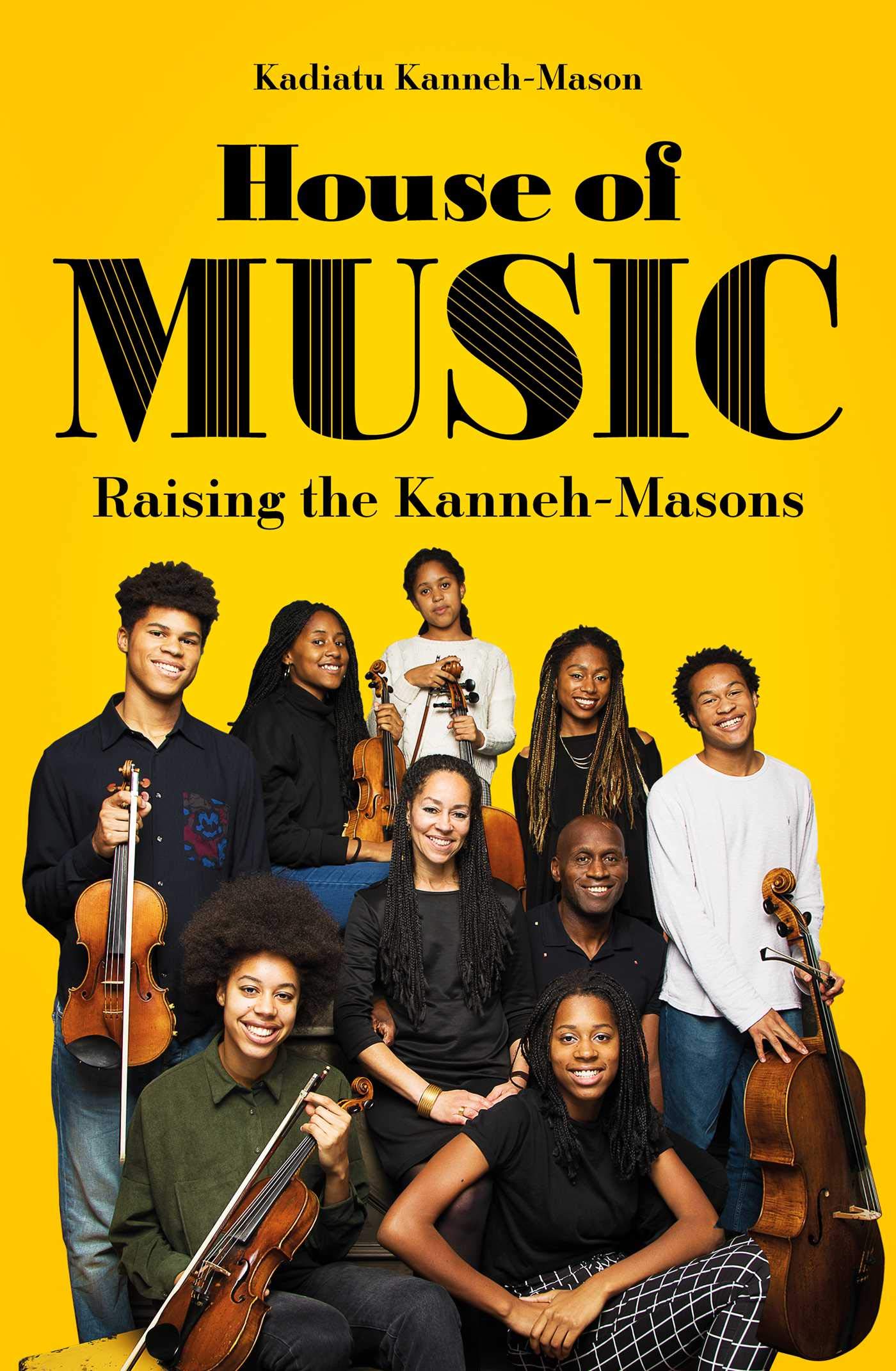 House of Music: Raising the Kanneh-Masons by Kadiatu Kanneh-Mason ...