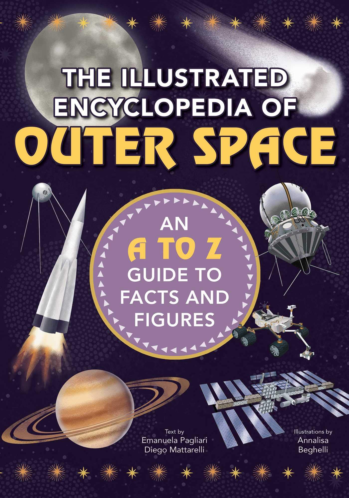 The Illustrated Encyclopedia of Outer Space: An A to Z Guide to Facts ...
