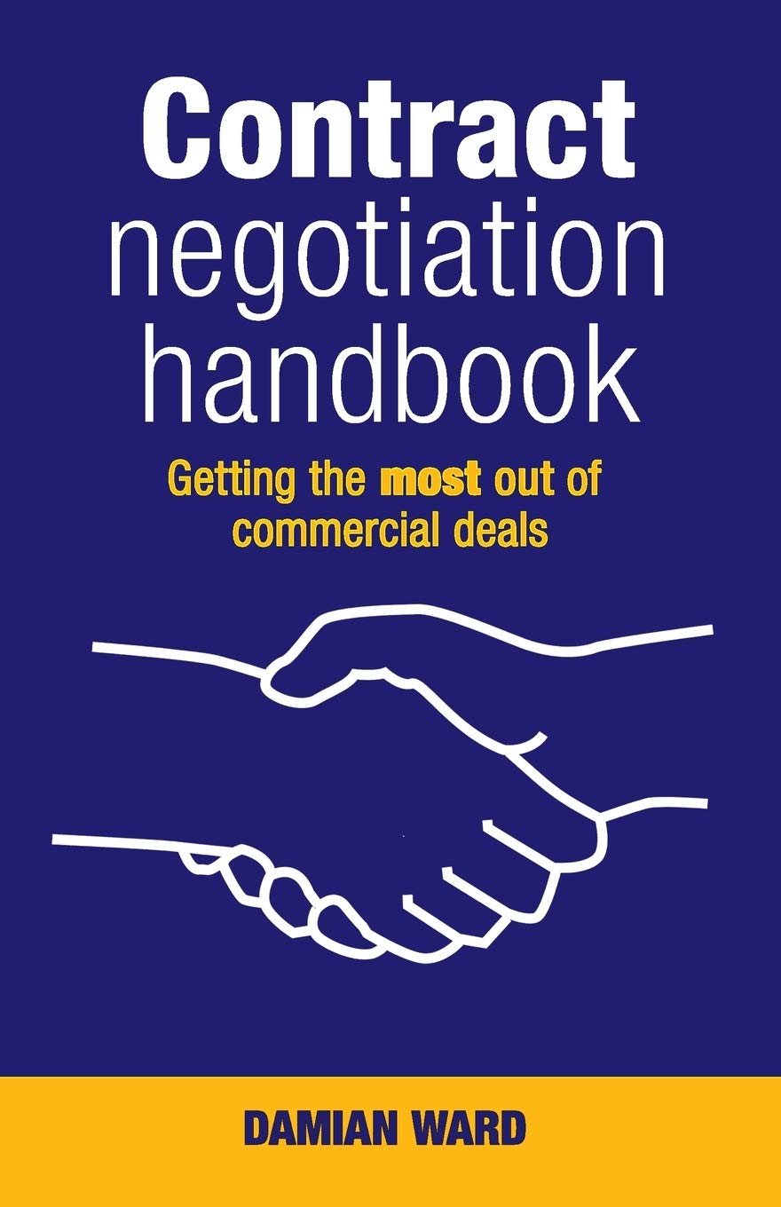 Contract Negotiation Handbook: Getting the Most Out of Commercial Deals ...