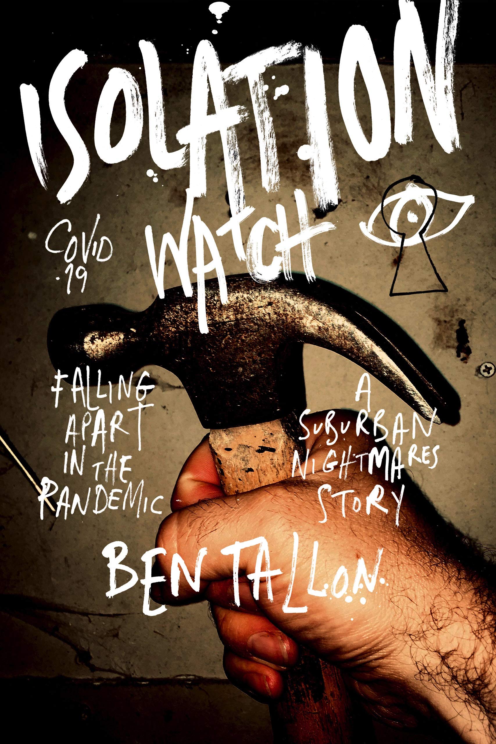 Isolation Watch: Falling Apart in the Pandemic by Ben Tallon | Goodreads