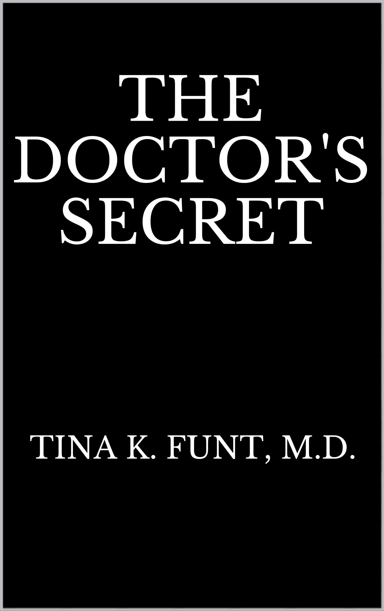 The Doctor's Secret by Tina K. Funt | Goodreads