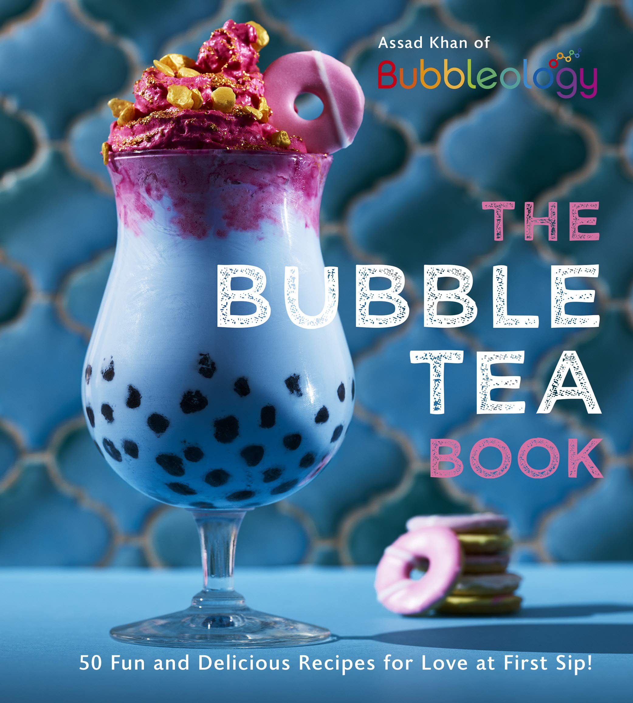 The Bubble Tea Book: 50 Fun and Delicious Recipes for Love at First Sip ...