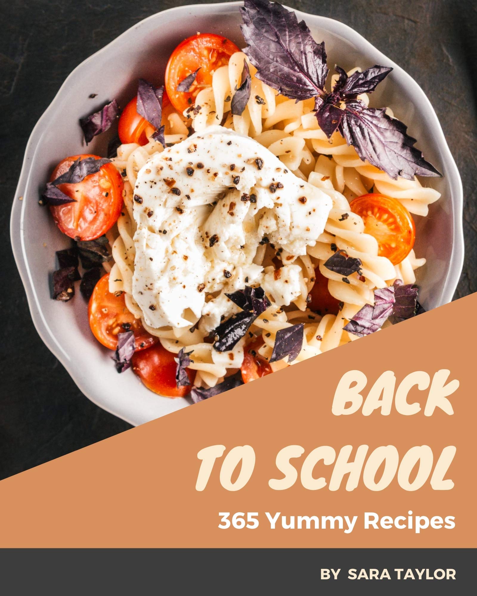 365 Yummy Back to School Recipes: Let's Get Started with The Best Yummy ...