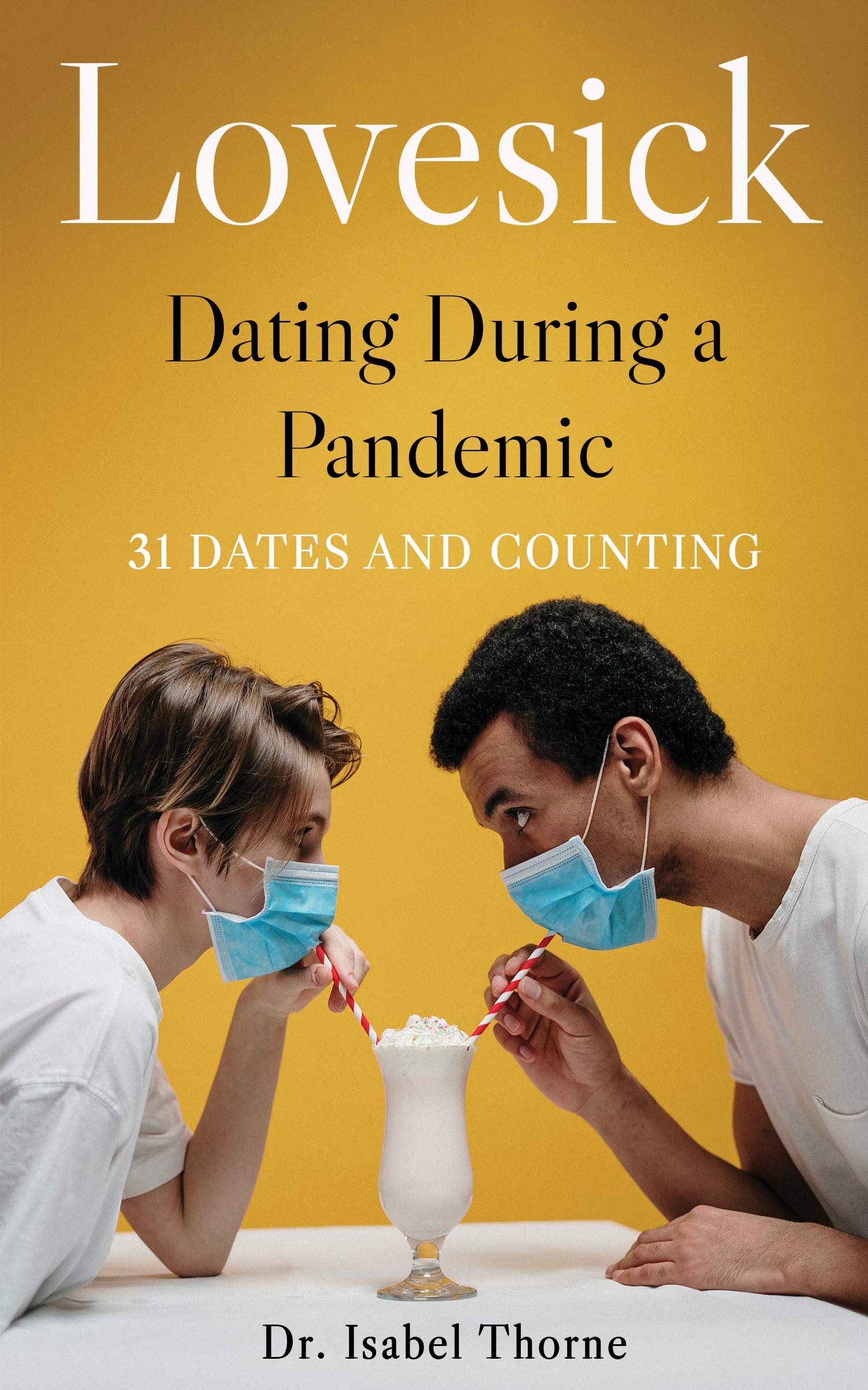 Lovesick: Dating During a Pandemic : 31 Dates and Counting by Isabel ...