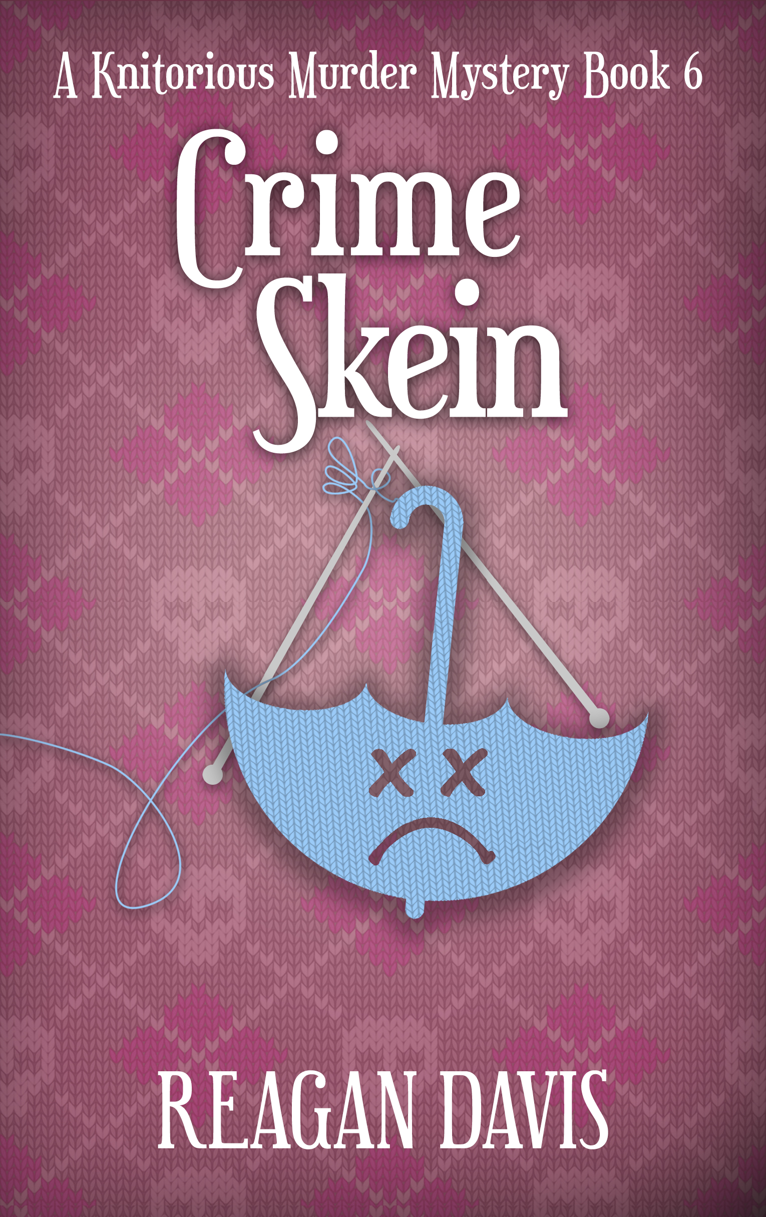 Crime Skein (A Knitorious Murder Mystery, #6) by Reagan Davis | Goodreads