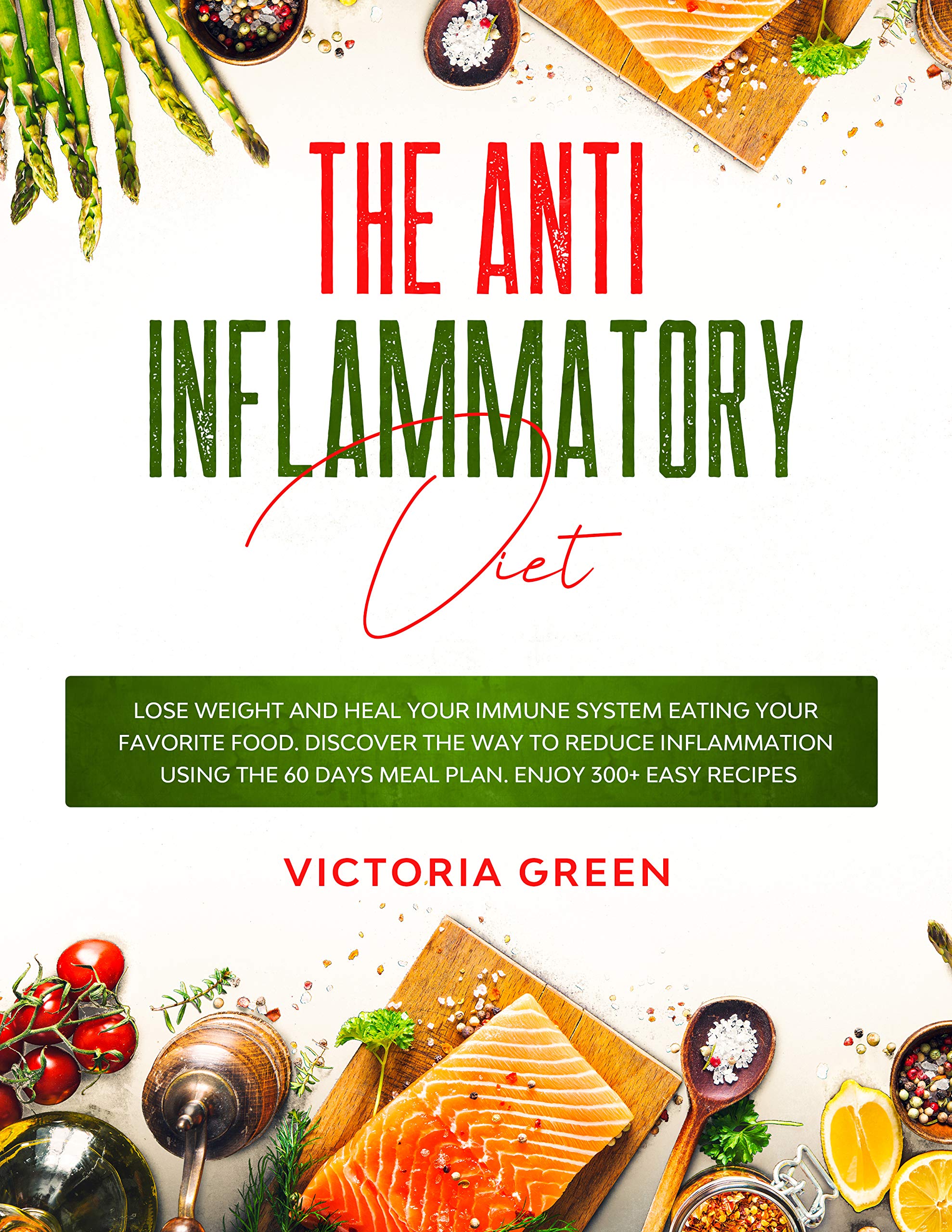 The Anti-Inflammatory Diet: Lose Weight and Heal Your Immune System ...