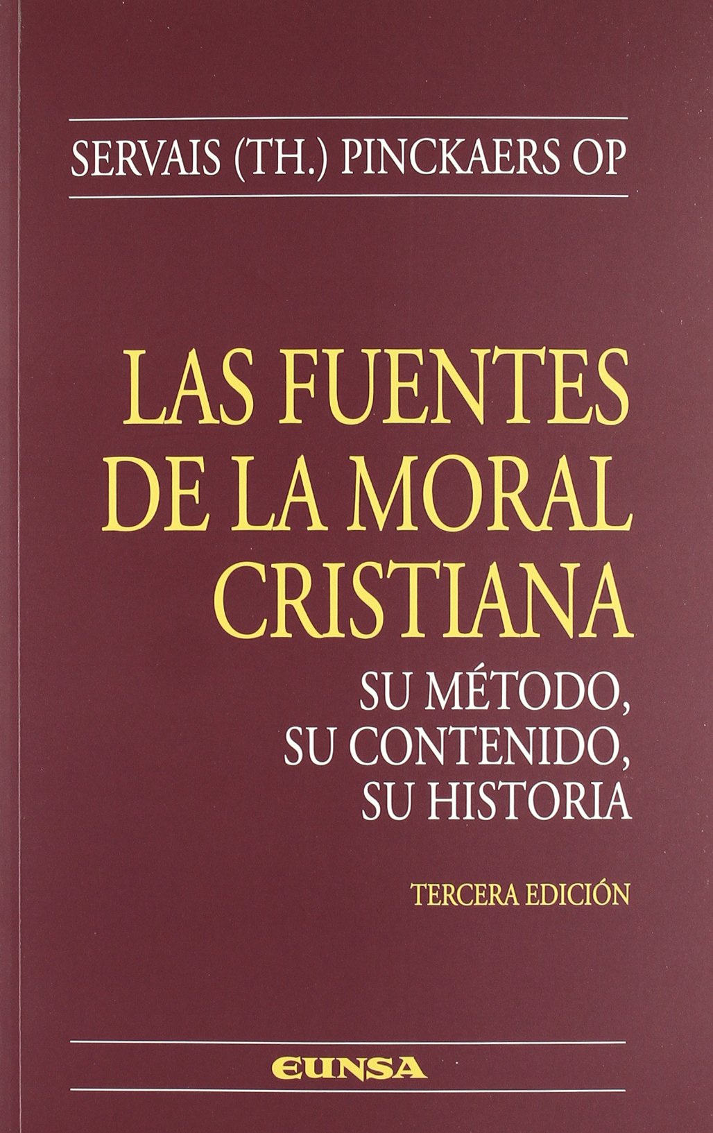 las fuentes de la moral cristiana, su método, su contenido, su historia ...