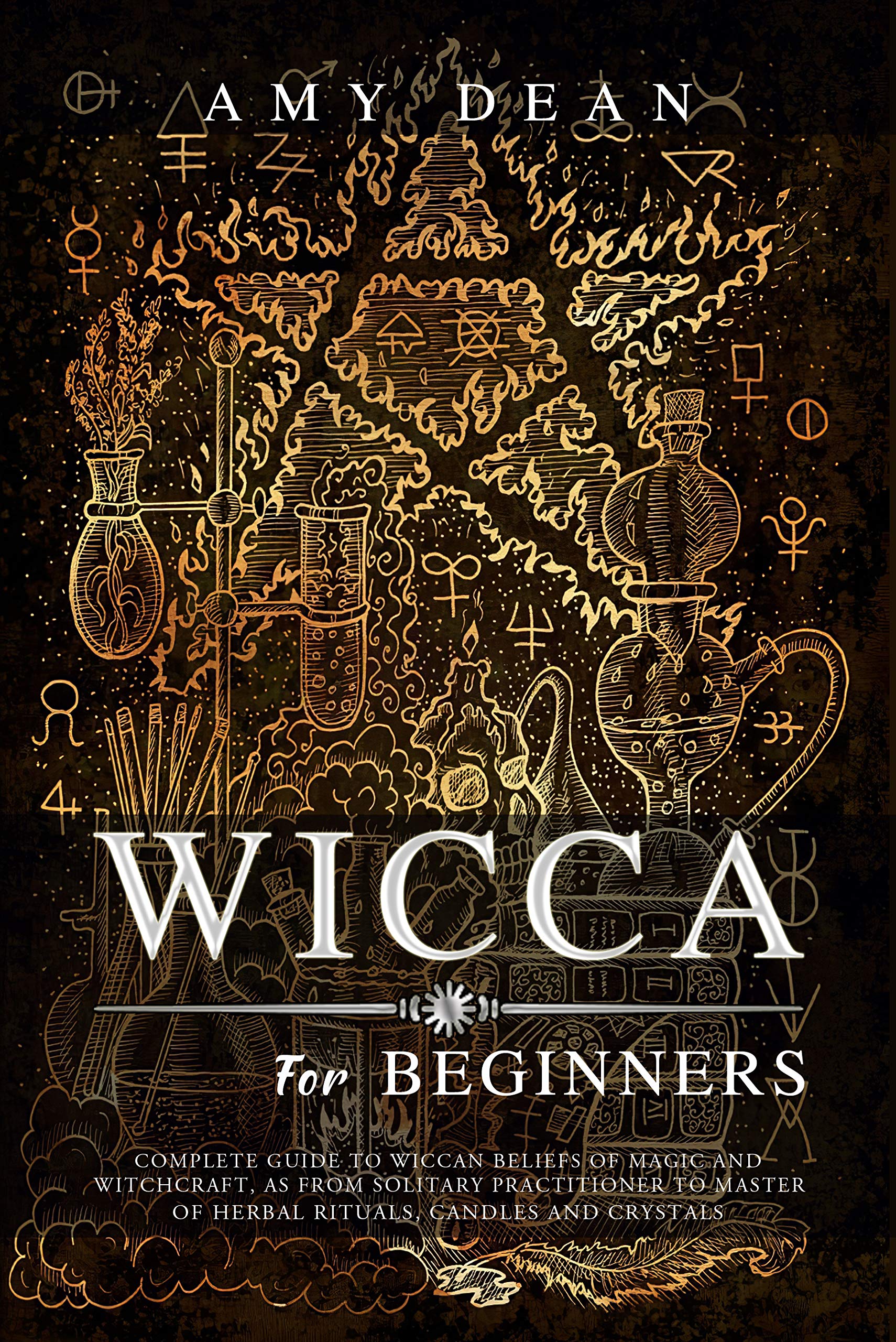 WICCA FOR BEGINNERS: Complete guide to Wiccan beliefs of magic and ...