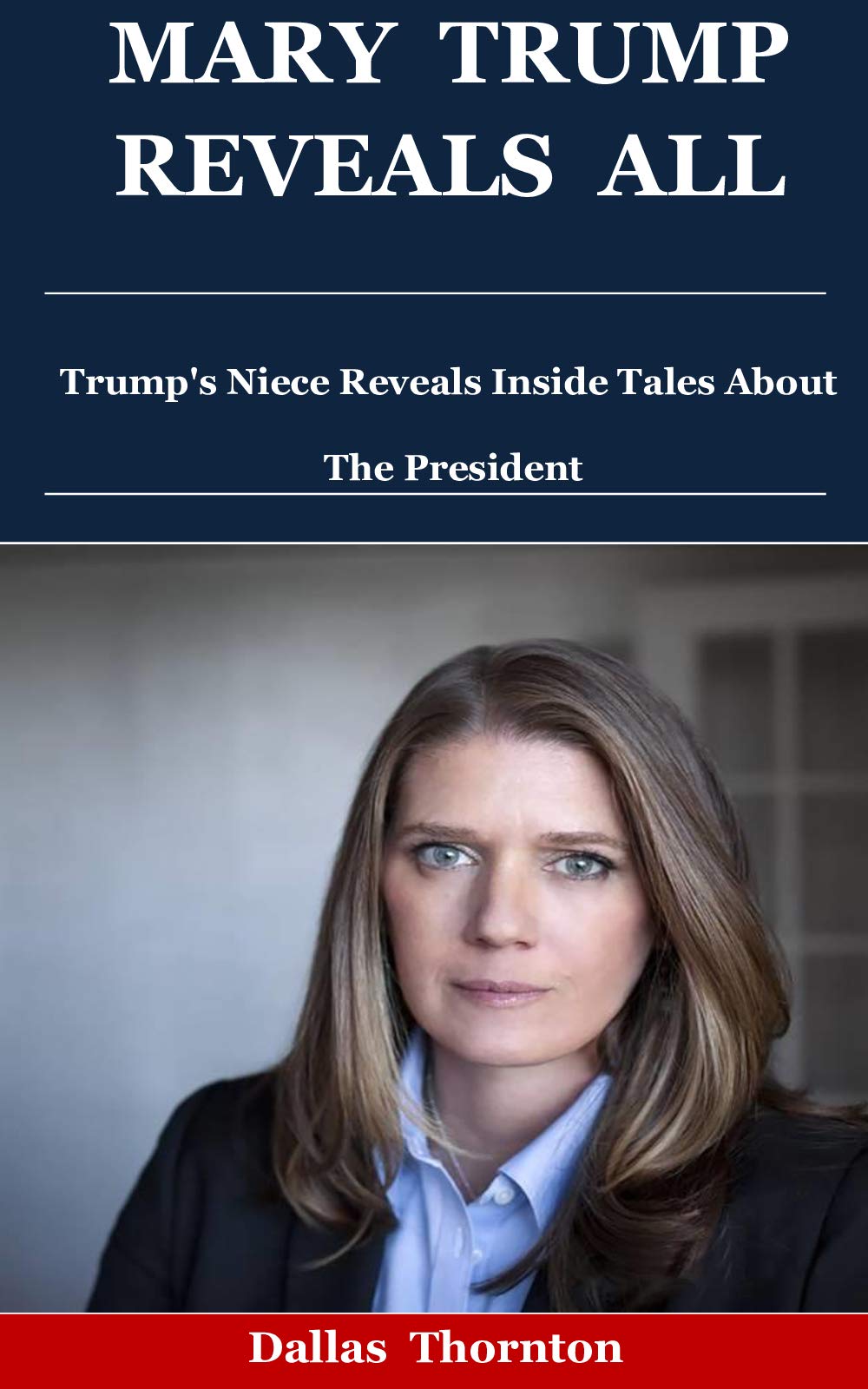 MARY TRUMP REVEALS ALL: Trump's Niece Reveals Inside Tales About The ...