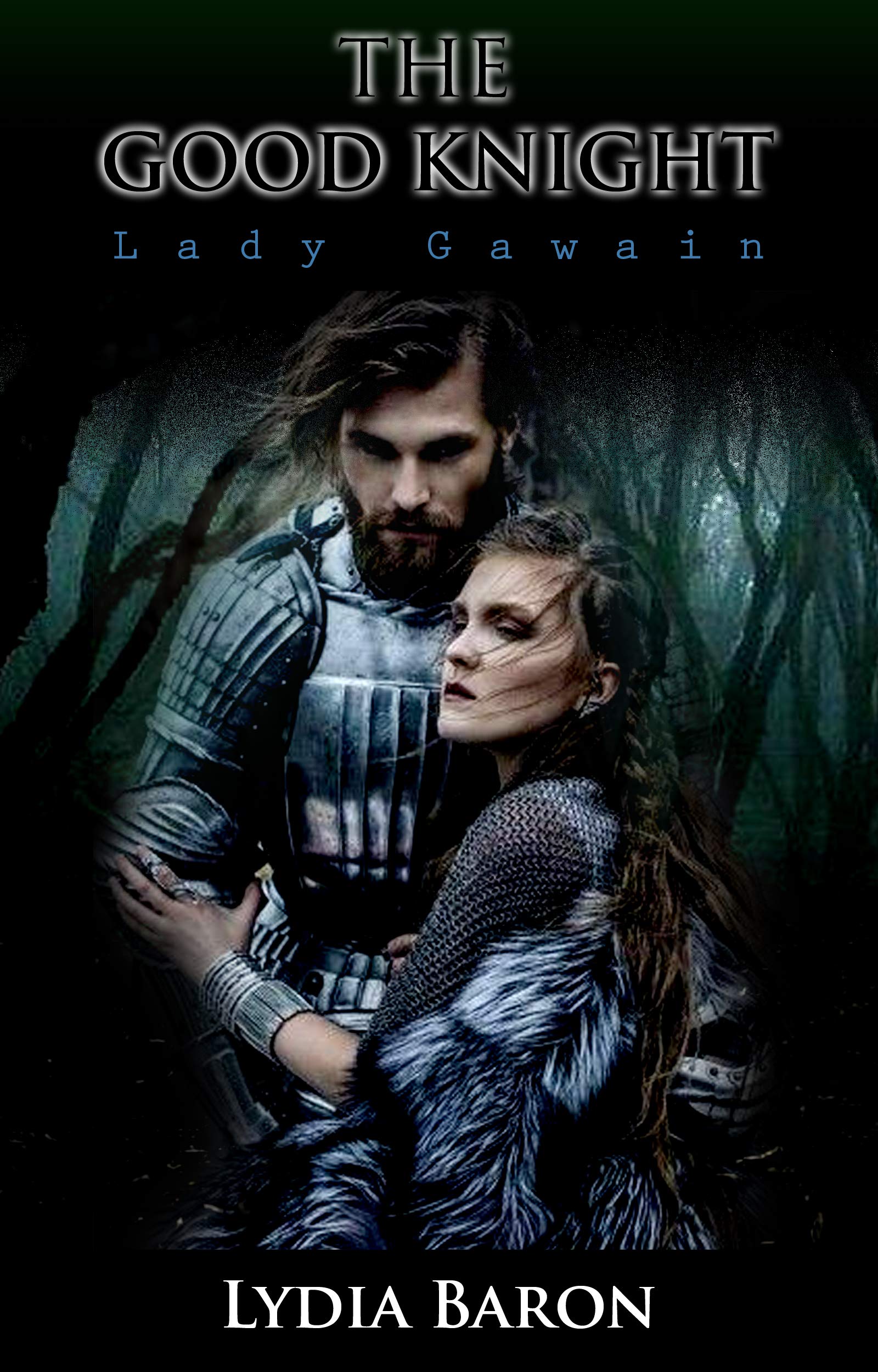 The Good Knight: Lady Gawain Book One by Lydia Baron | Goodreads