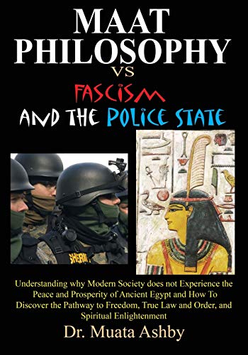 Maat Philosophy Versus Fascism and the Police State: Understanding why ...