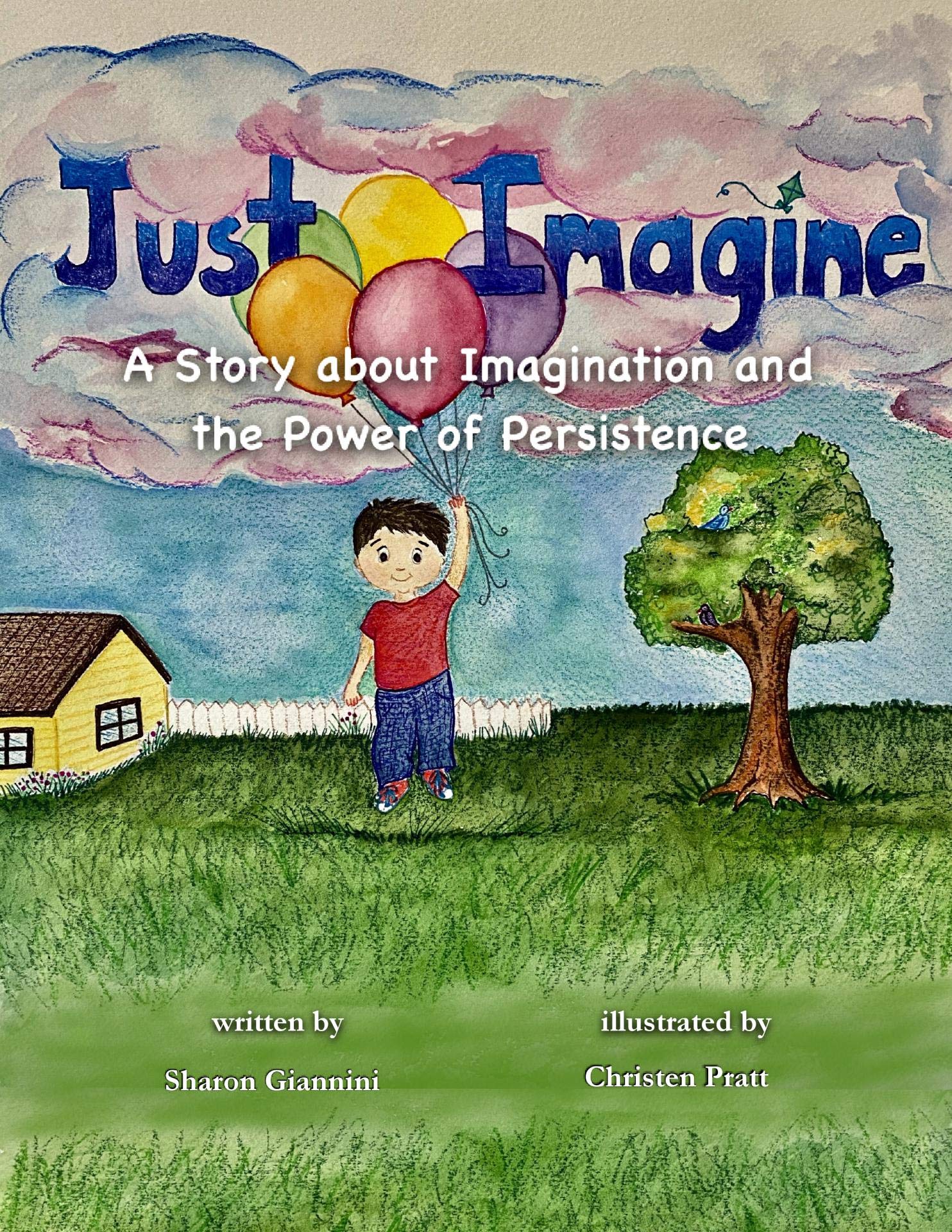 Just Imagine: A Story about Imagination and the Power of Persistence by ...