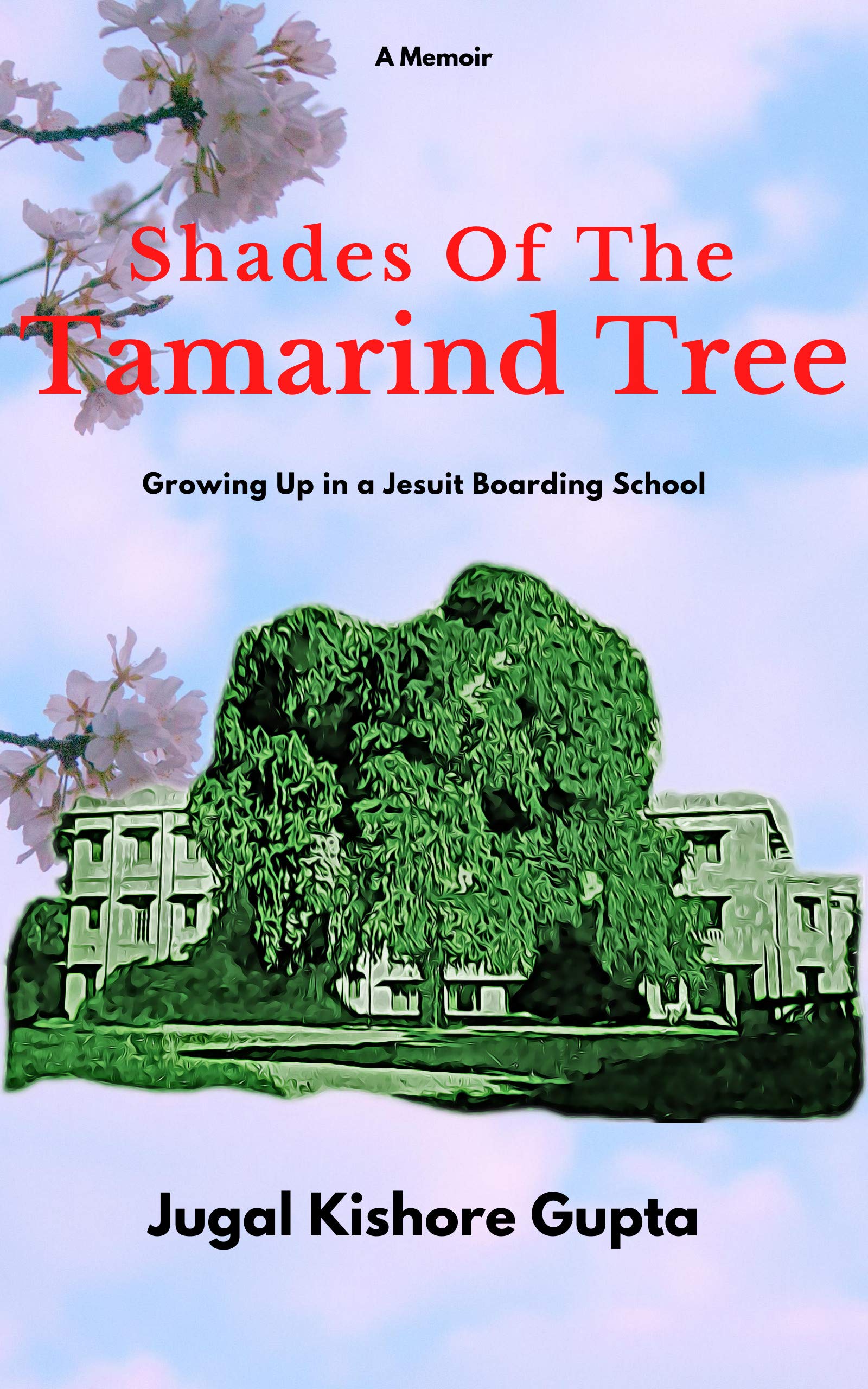 Shades Of The Tamarind Tree: Growing Up in a Jesuit Boarding School by ...