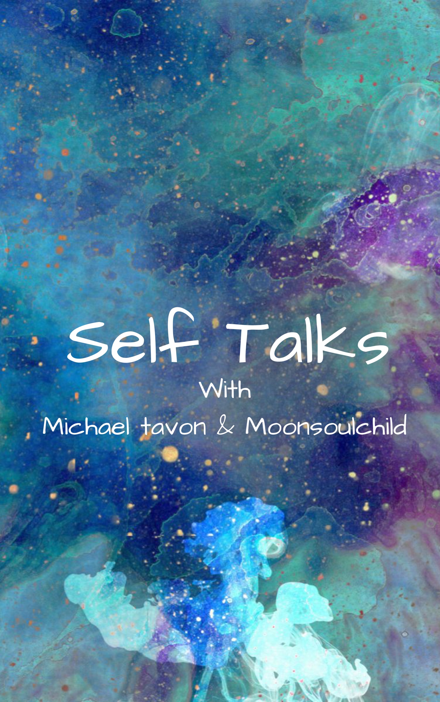Self Talks with Michael Tavon and Moonsoulchild by Sara Sheehan | Goodreads