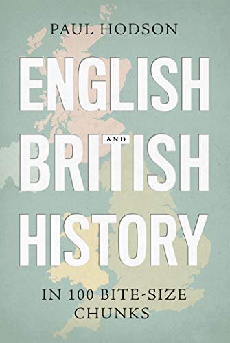 English and British History in 100 Bite-Size Chunks by Paul Hodson ...