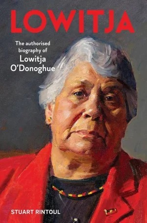Lowitja: The Authorised Biography of Lowitja O'Donoghue by Stuart ...