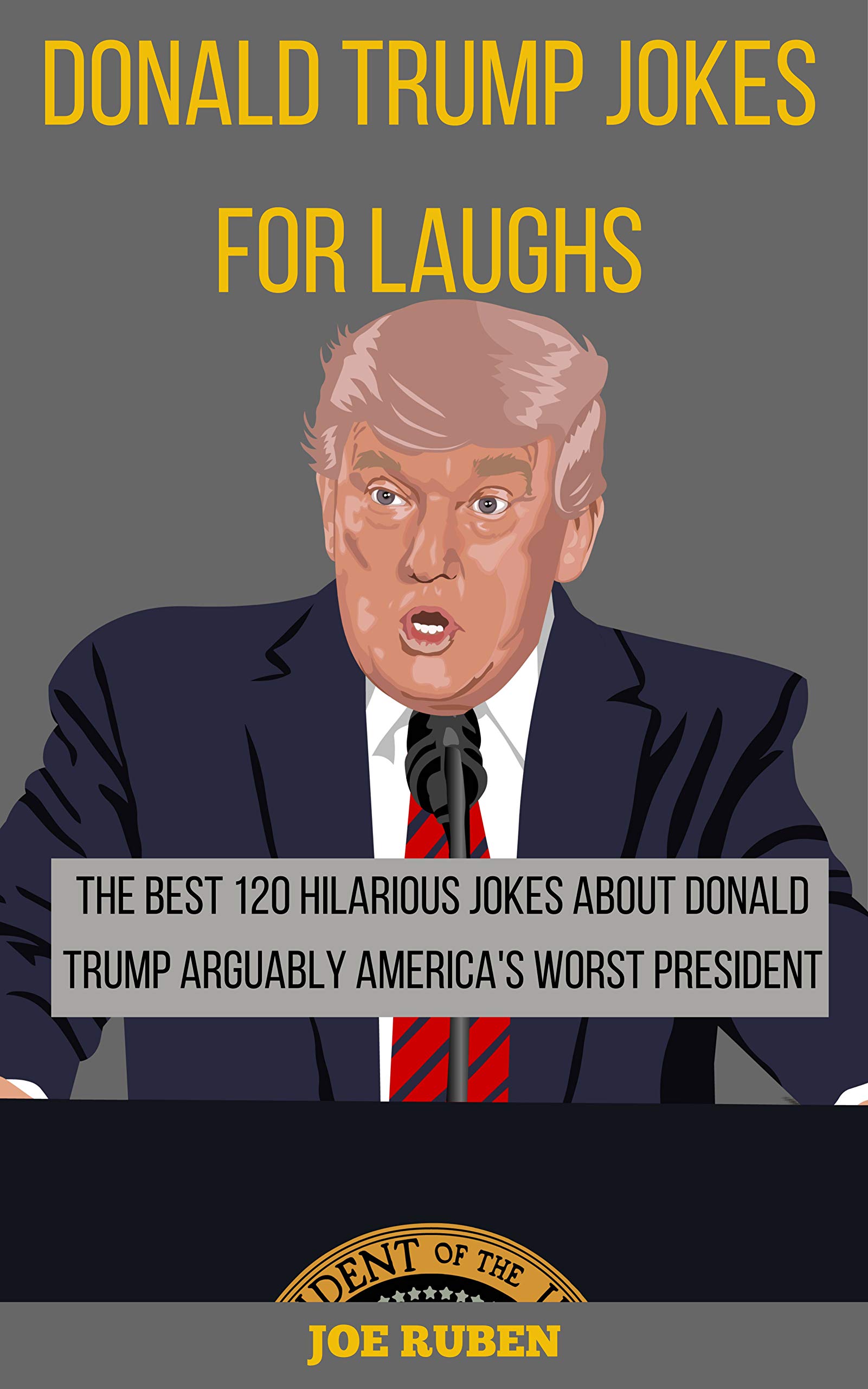 DONALD TRUMP JOKES FOR LAUGHS: THE BEST 120 HILARIOUS JOKES ABOUT ...