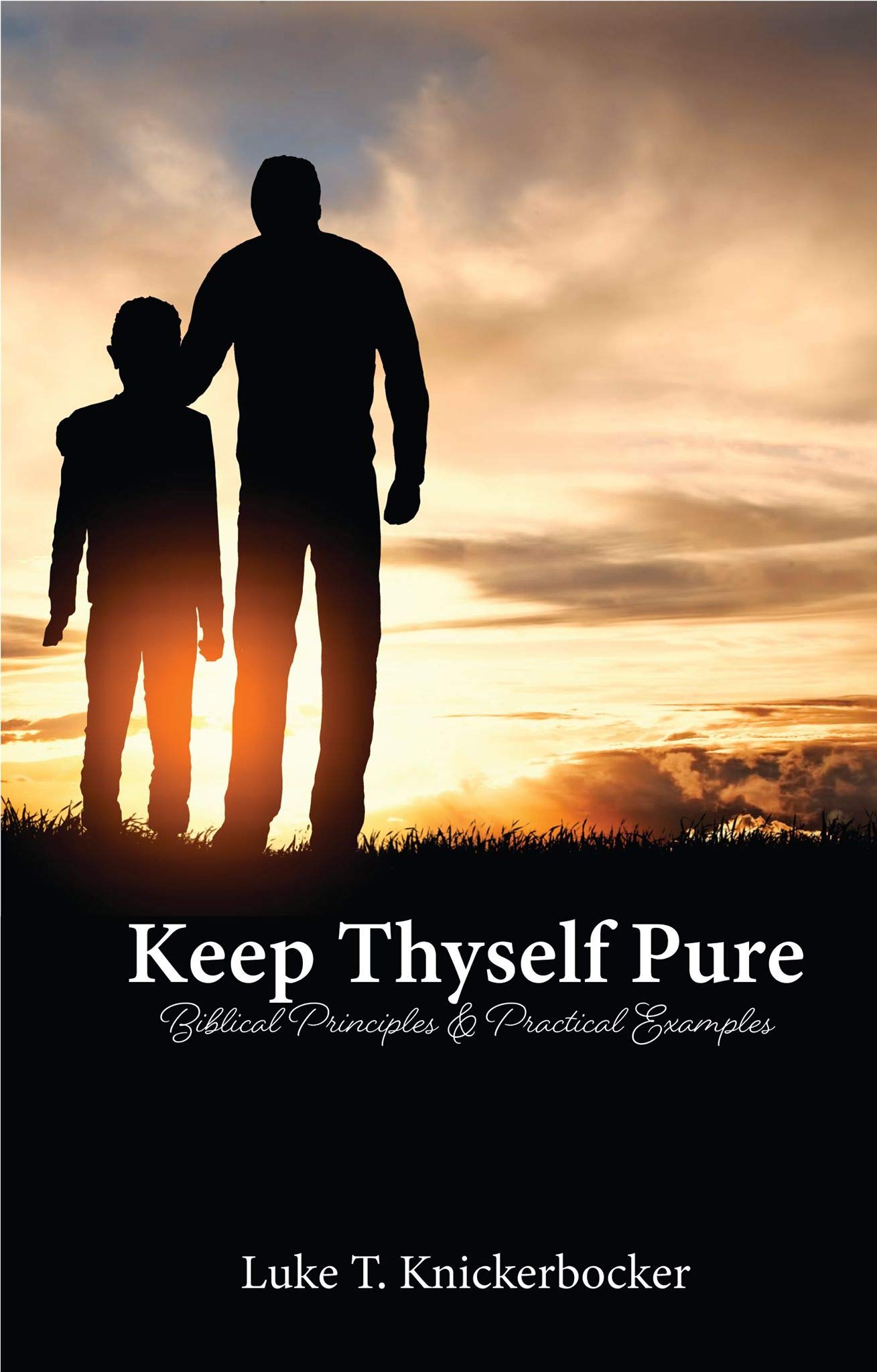 Keep Thyself Pure: Biblical Principles and Practical Examples by Luke Knickerbocker | Goodreads