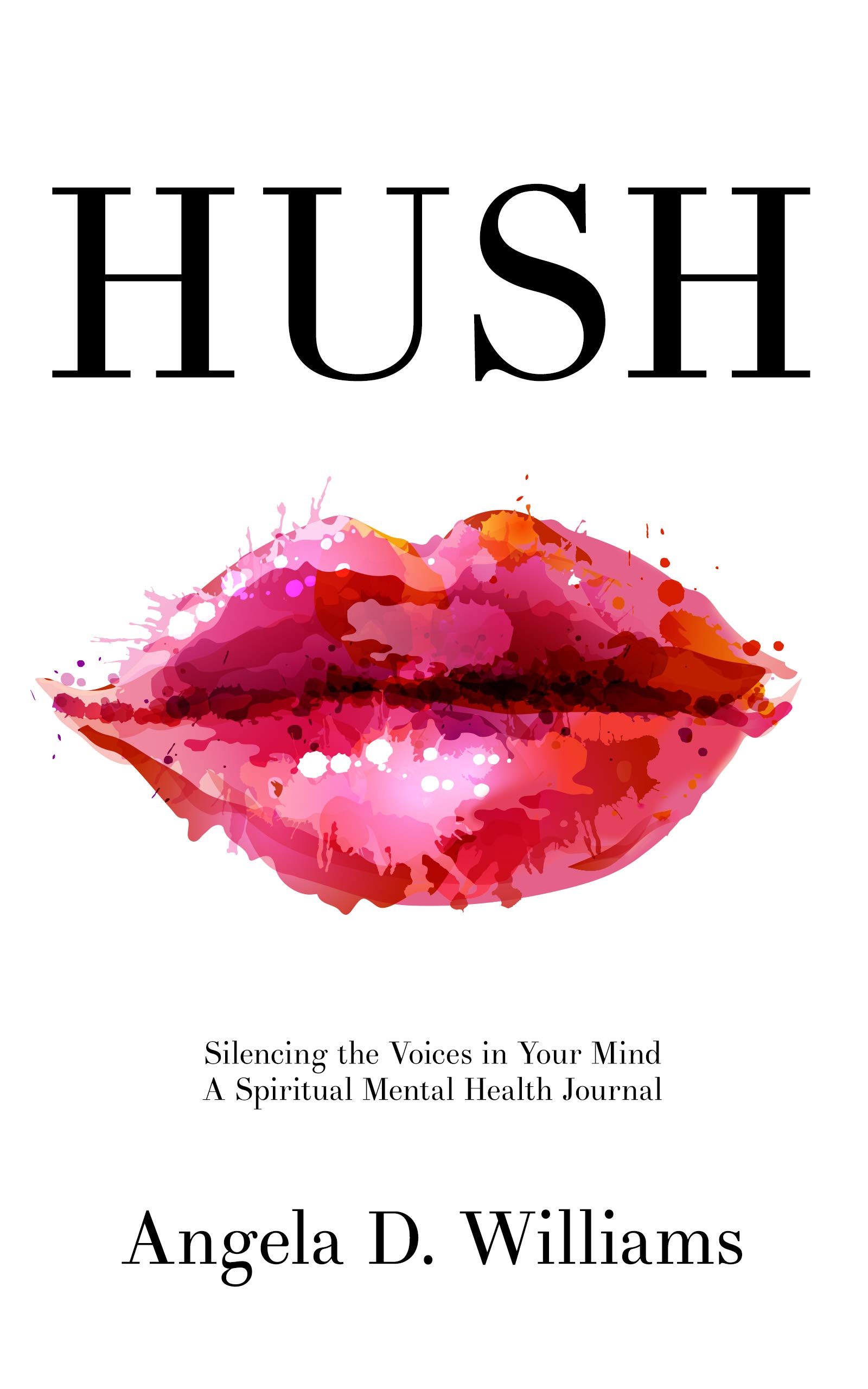 HUSH: Silencing the Voices in Your Mind A Spiritual Mental Health ...