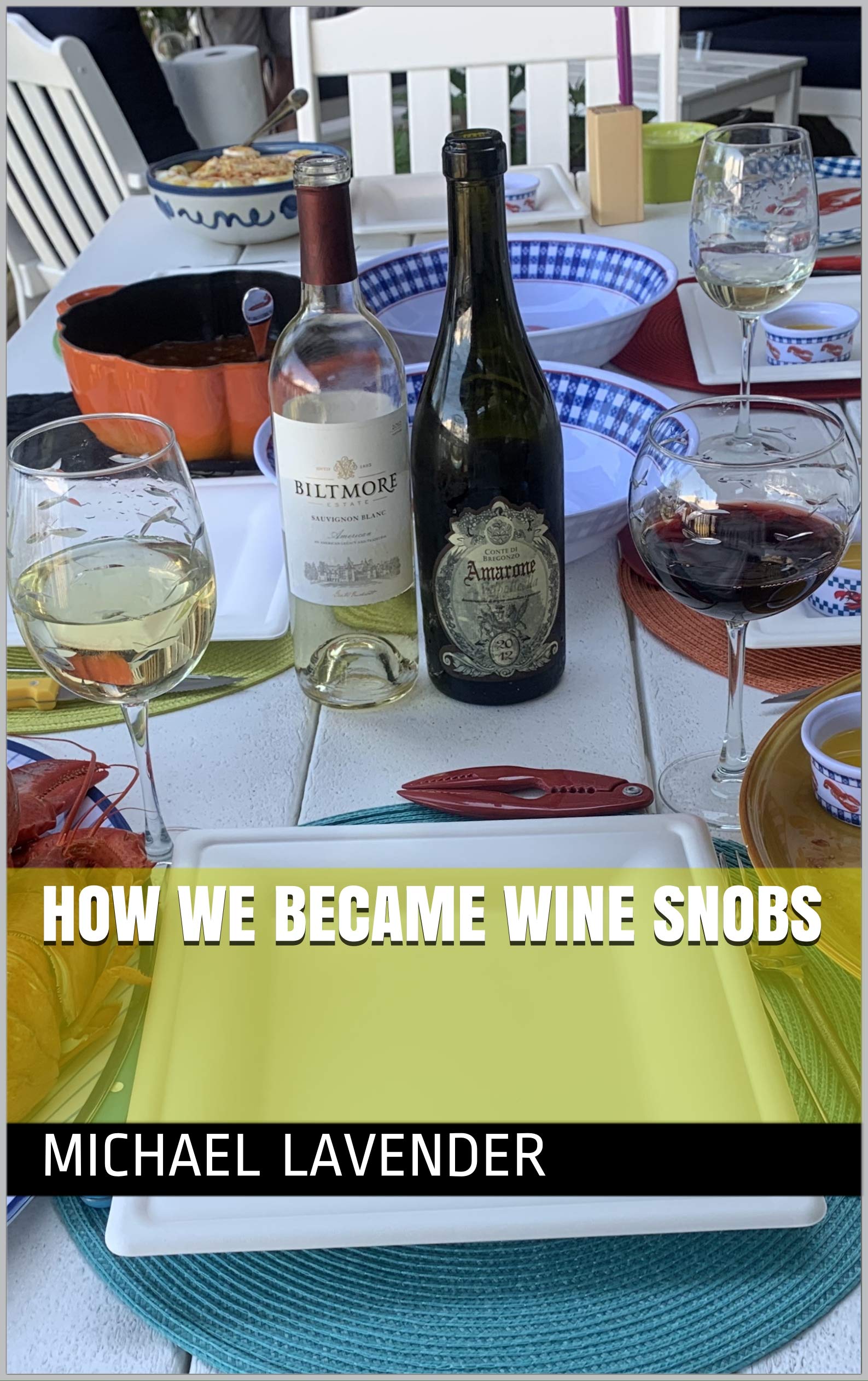 How We Became Wine Snobs by Michael Lavender | Goodreads