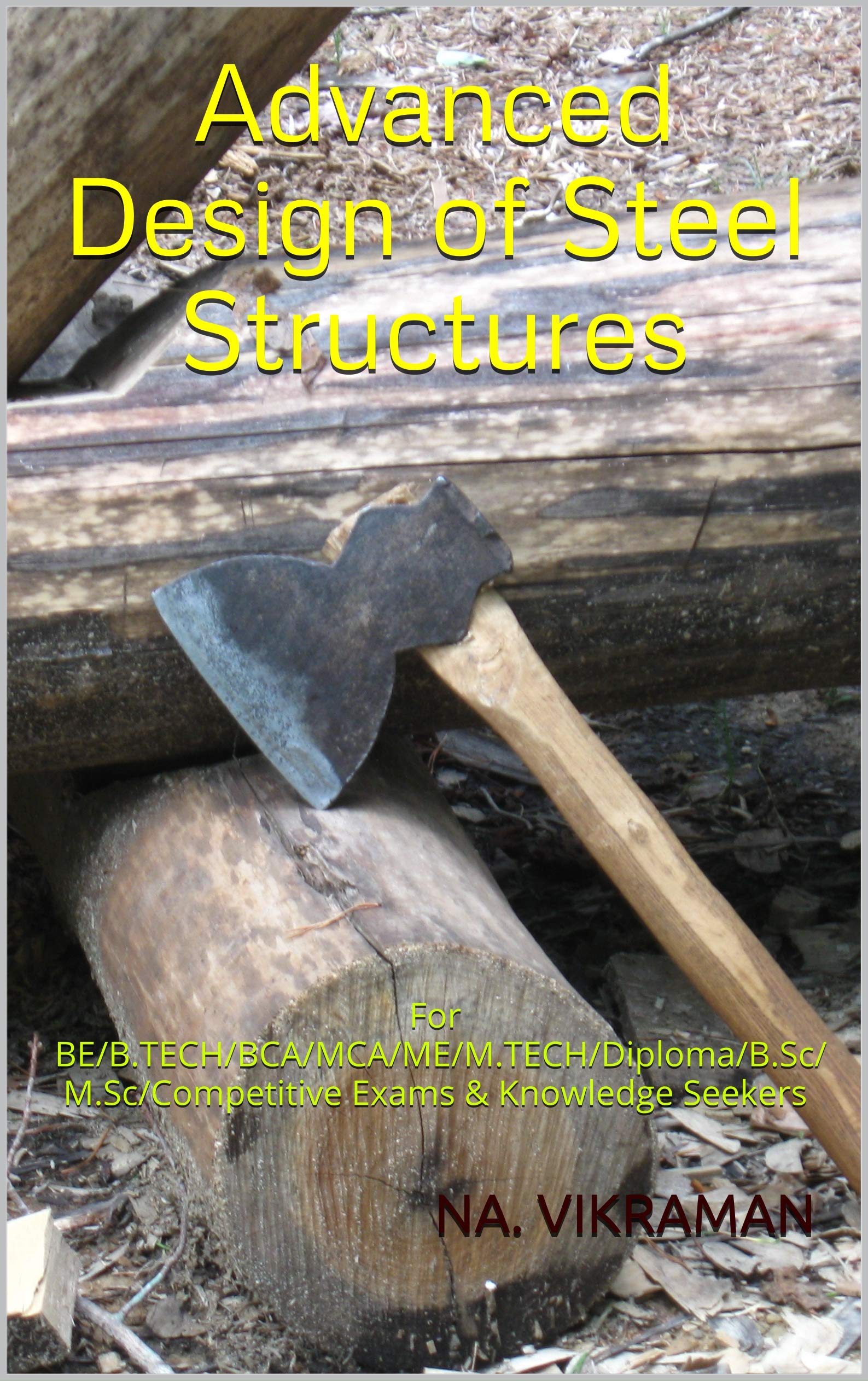Advanced Design of Steel Structures: For BE/B.TECH/BCA/MCA/ME/M.TECH ...