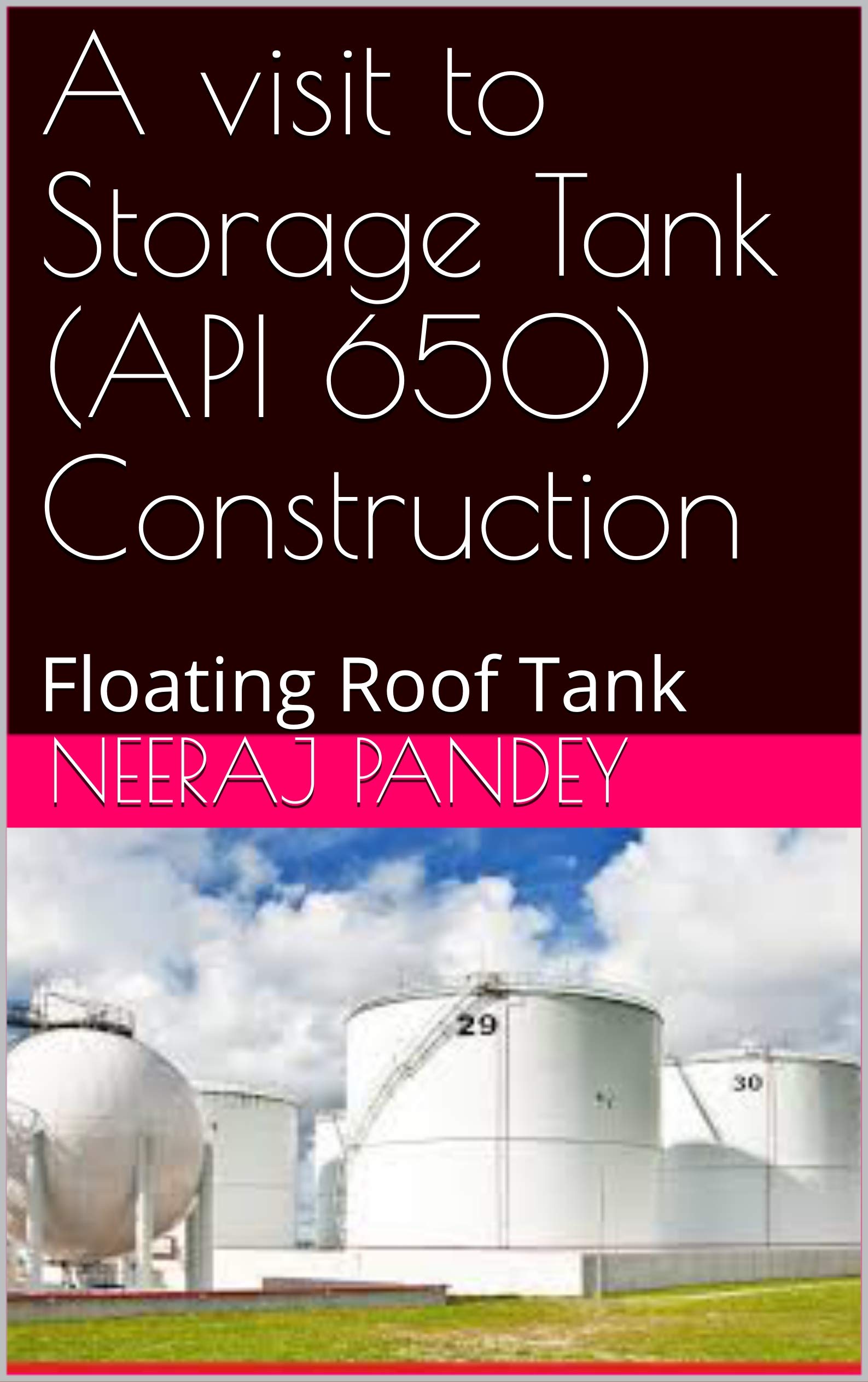 A visit to Storage Tank (API 650) Construction: Floating Roof Tank by ...