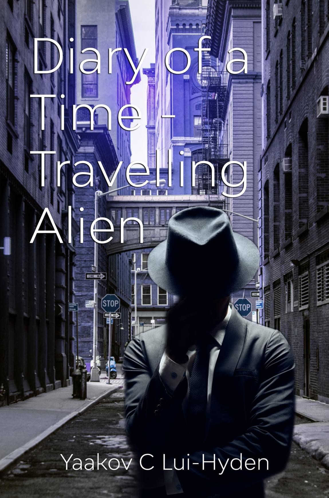 Diary of a Time Travelling Alien by Yaakov C. Lui-Hyden | Goodreads