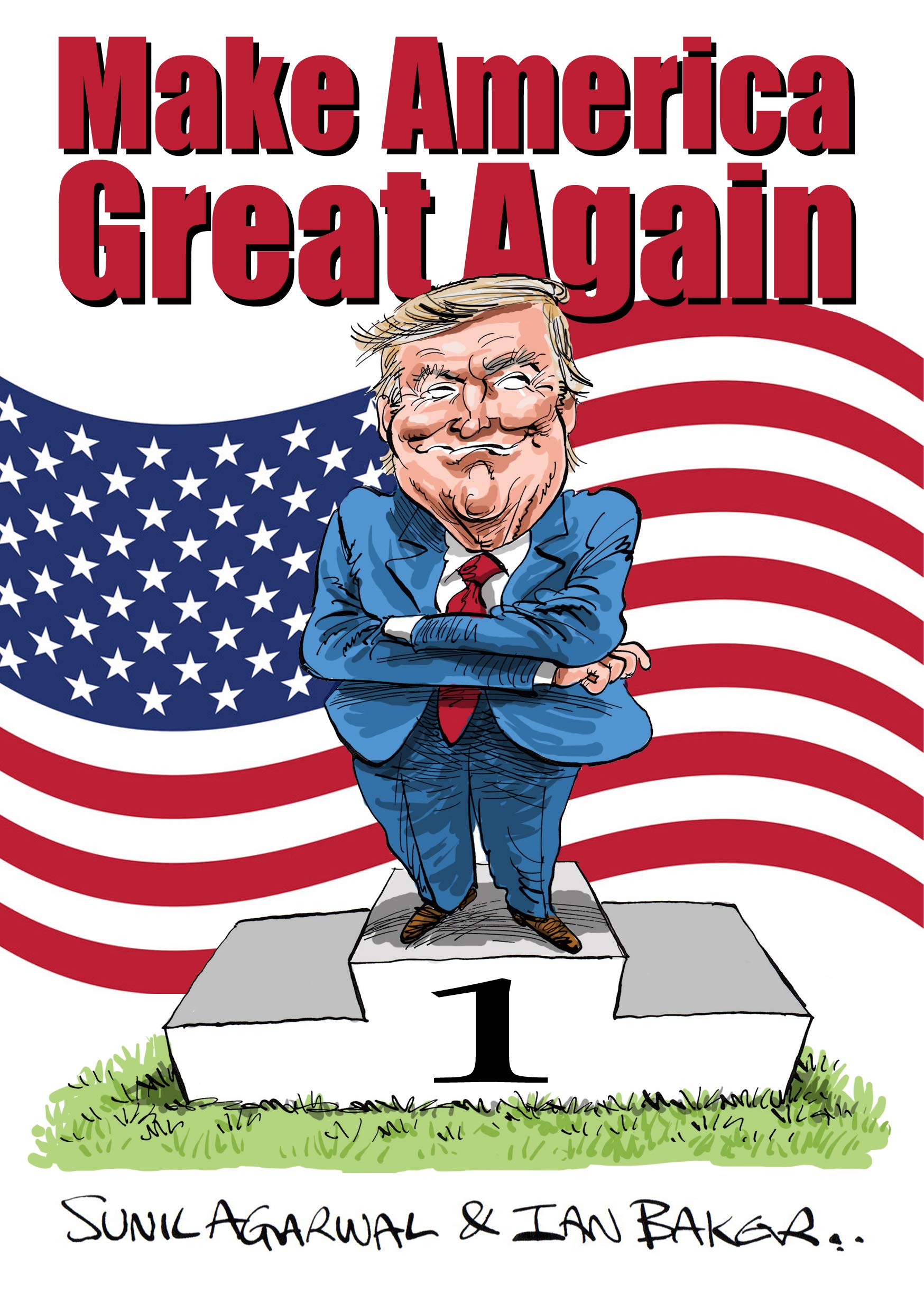 Make America Great Again: 101 Trump Cartoons by Sunil Agarwal | Goodreads