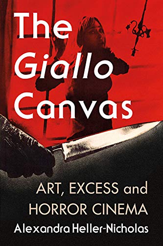 The Giallo Canvas: Art, Excess and Horror Cinema by Alexandra Heller ...