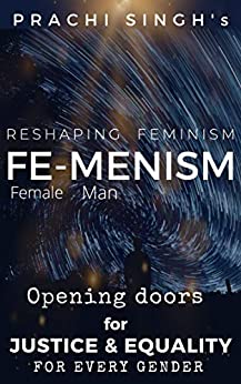 Reshaping Feminism, FE-MENISM: Opening Doors for Justice and Equality ...