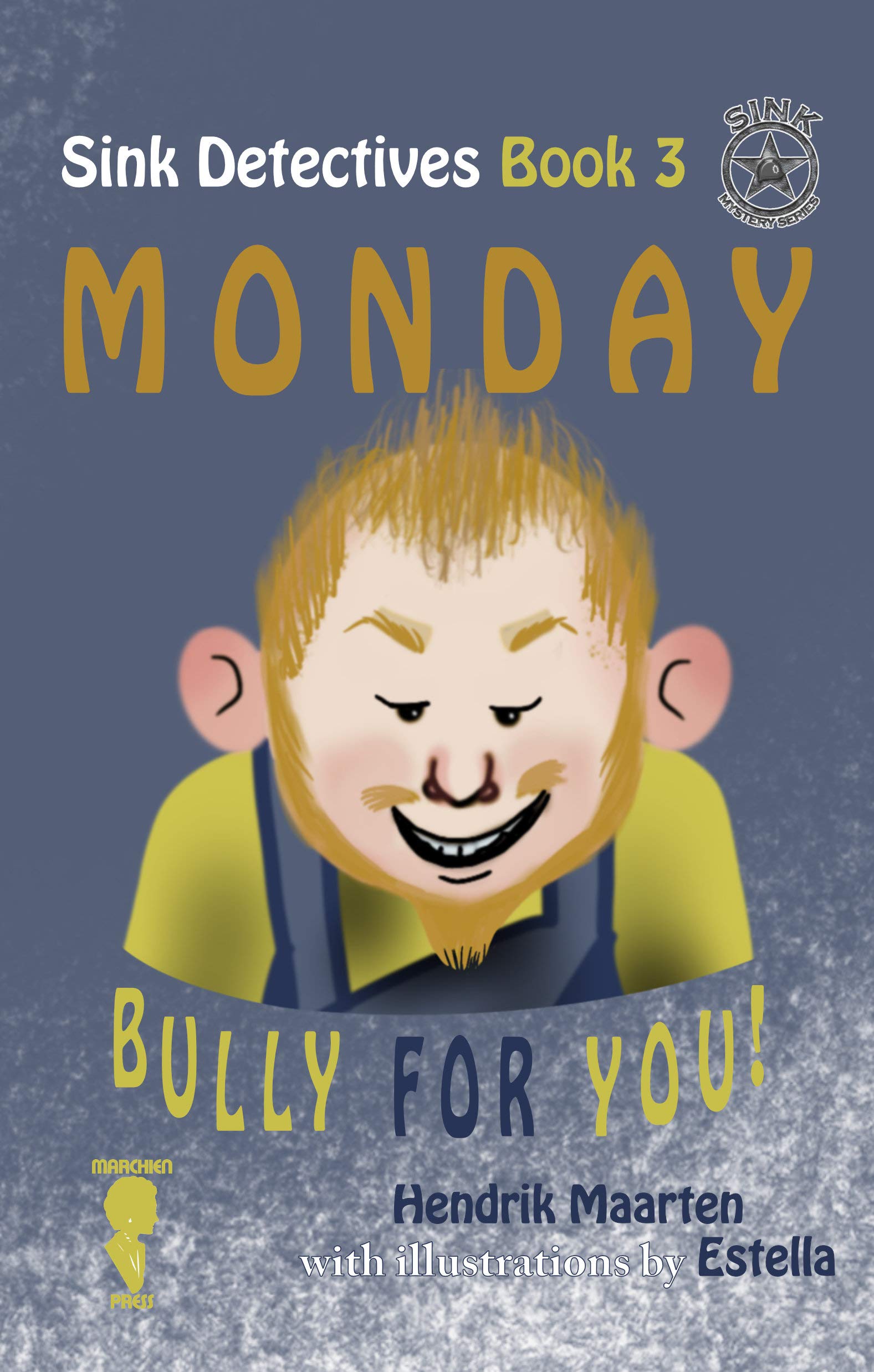 'Monday': Bully for You! (Sink Detectives #3) by Hendrik Maarten | Goodreads