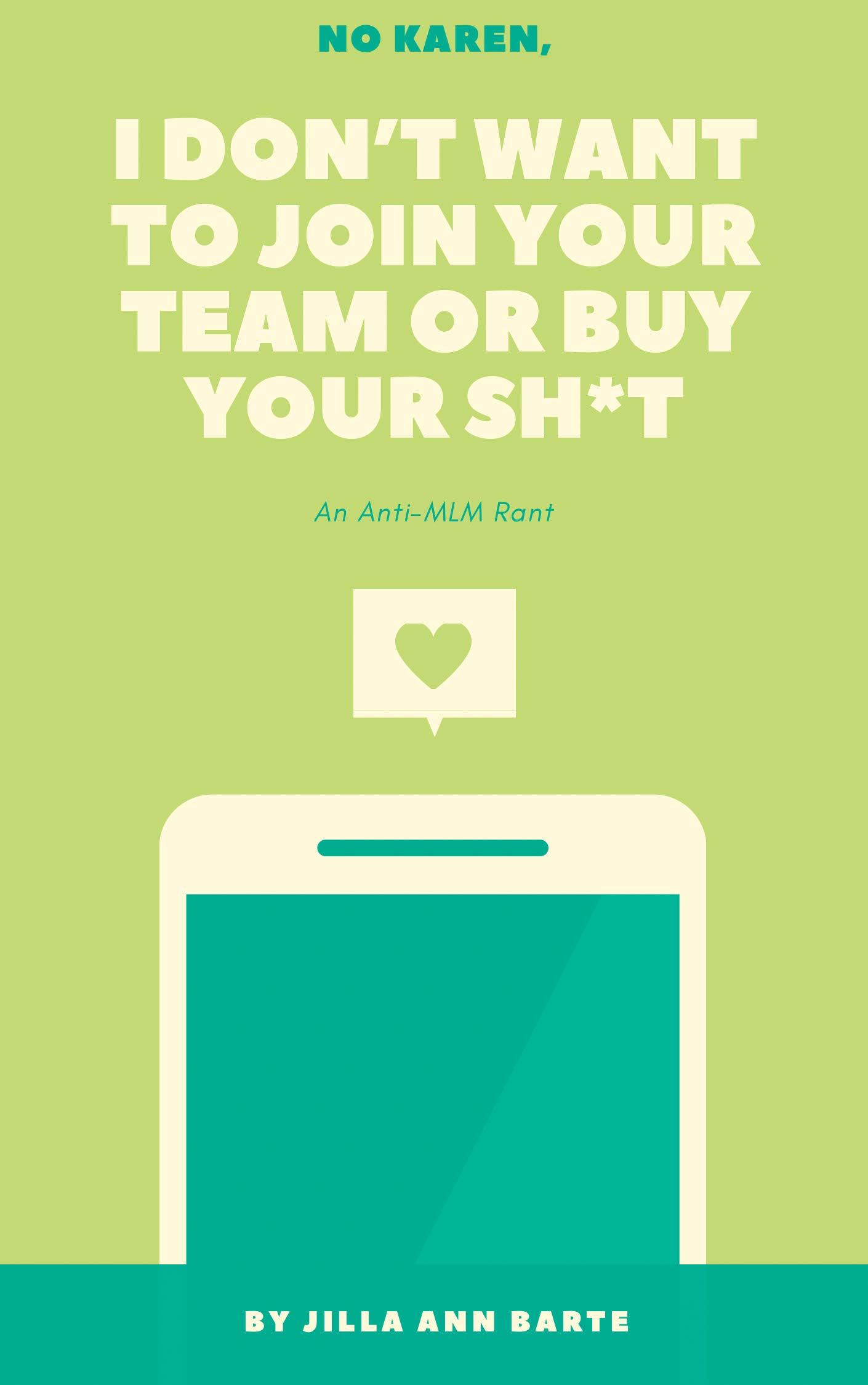 No Karen, I Don't Want to Join Your Team or Buy Your Sh*t: An Anti-MLM ...