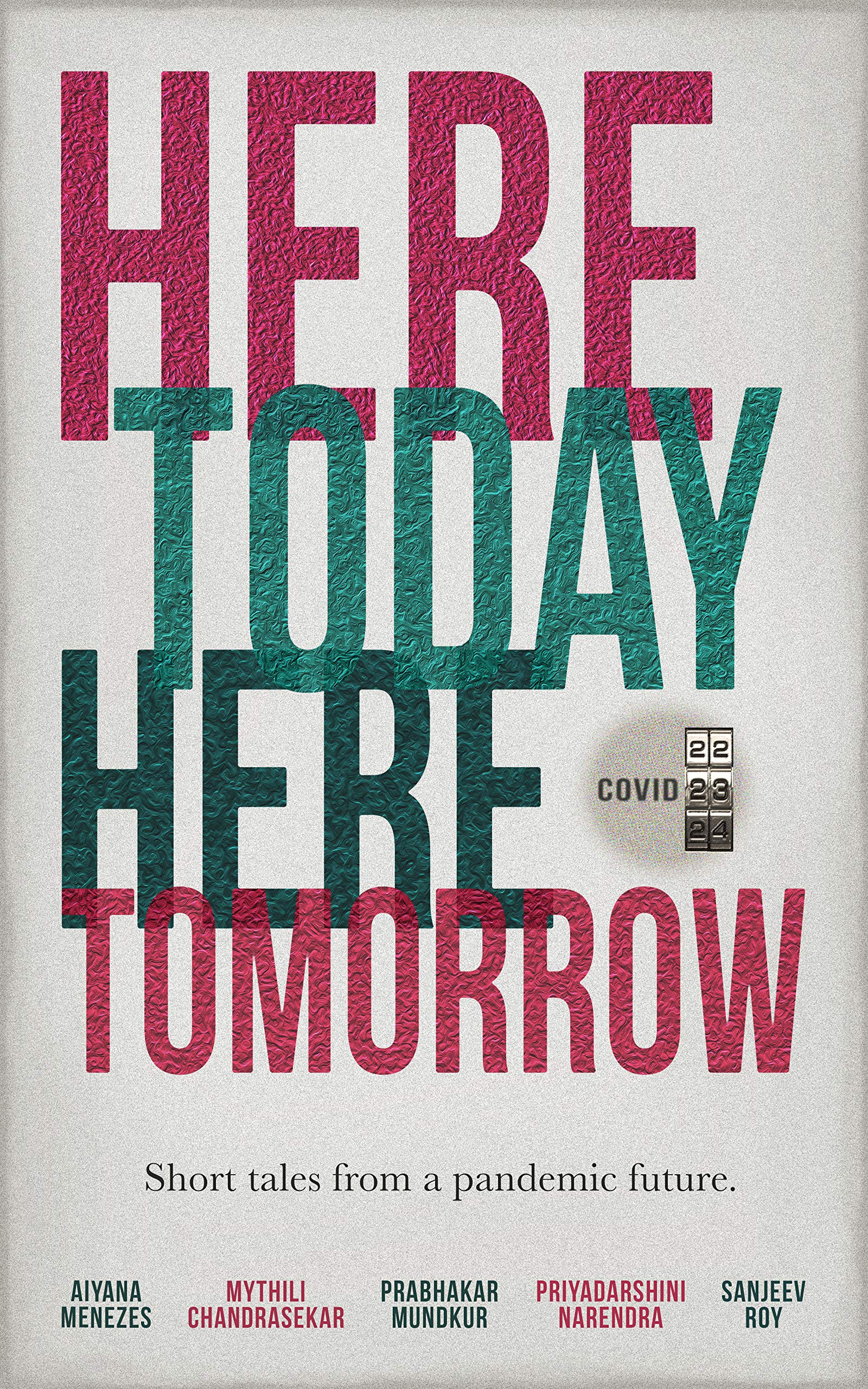 Here Today, Here Tomorrow: Short tales from a Pandemic Future by ...