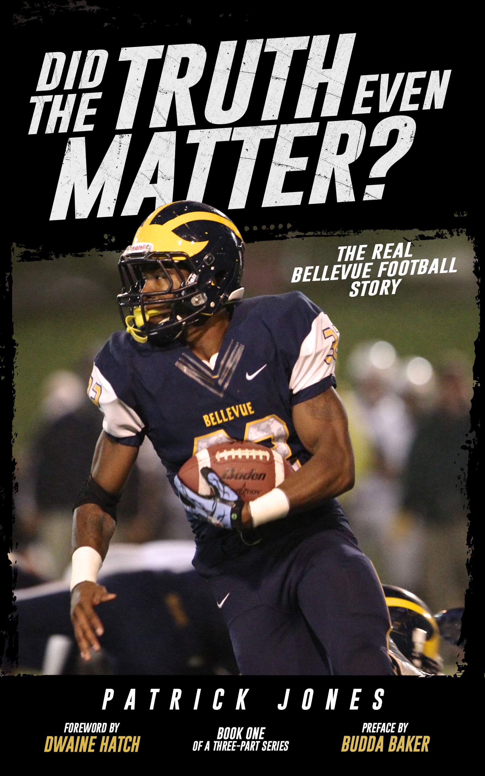 Did The Truth Even Matter: The Real Bellevue Football Story by Patrick ...