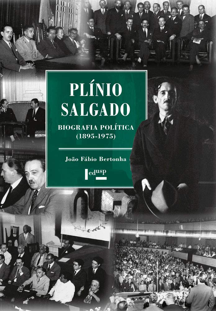 PLÍNIO SALGADO - BIOGRAFIA POLÍTICA 1895 1975 by João Fábio Bertonha ...