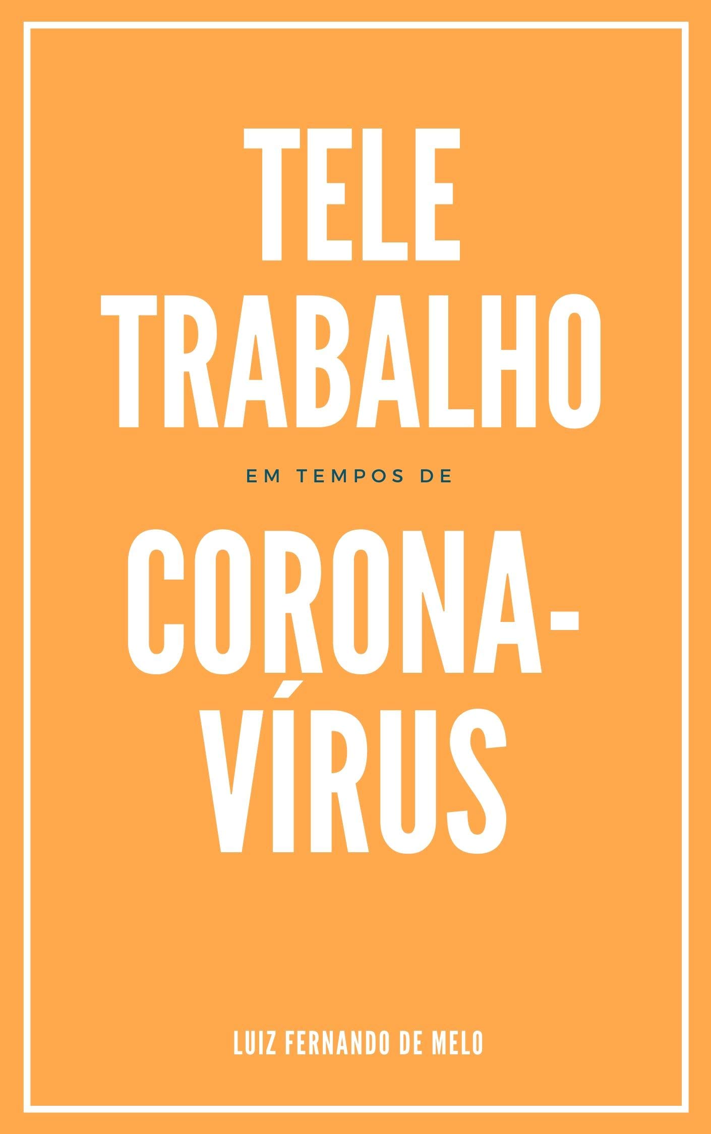 Teletrabalho em tempos de Coronavírus by Luiz Fernando de Melo | Goodreads
