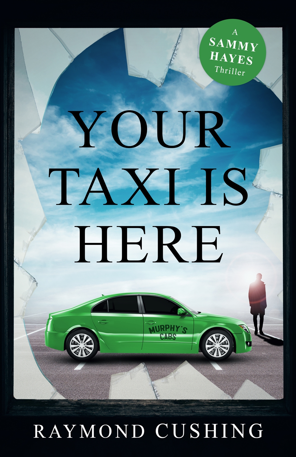 Your Taxi is Here (Sammy Hayes # 2) by Raymond Cushing | Goodreads