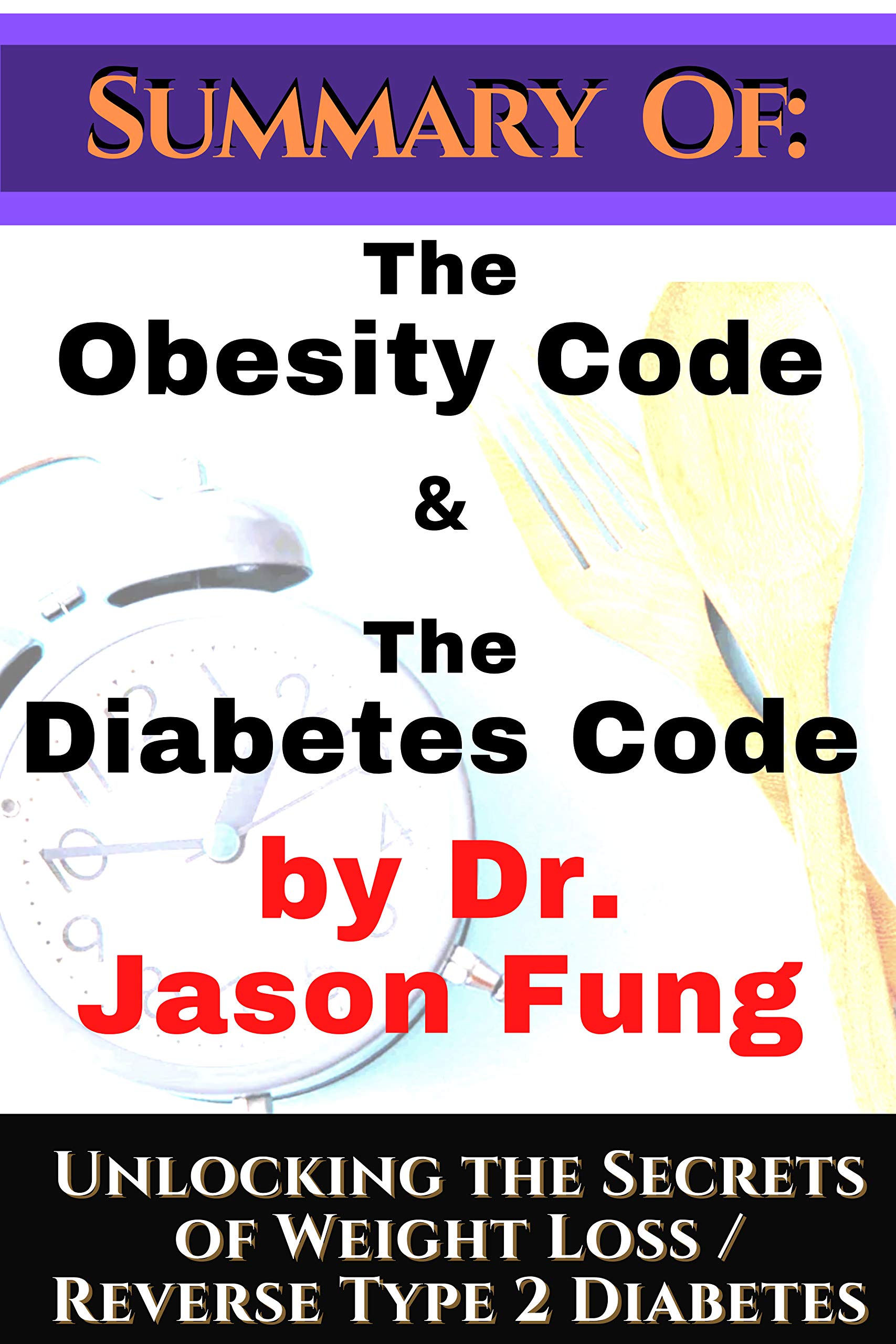 Summary of: The Obesity Code & the Diabetes Code by Dr. Jason Fung ...