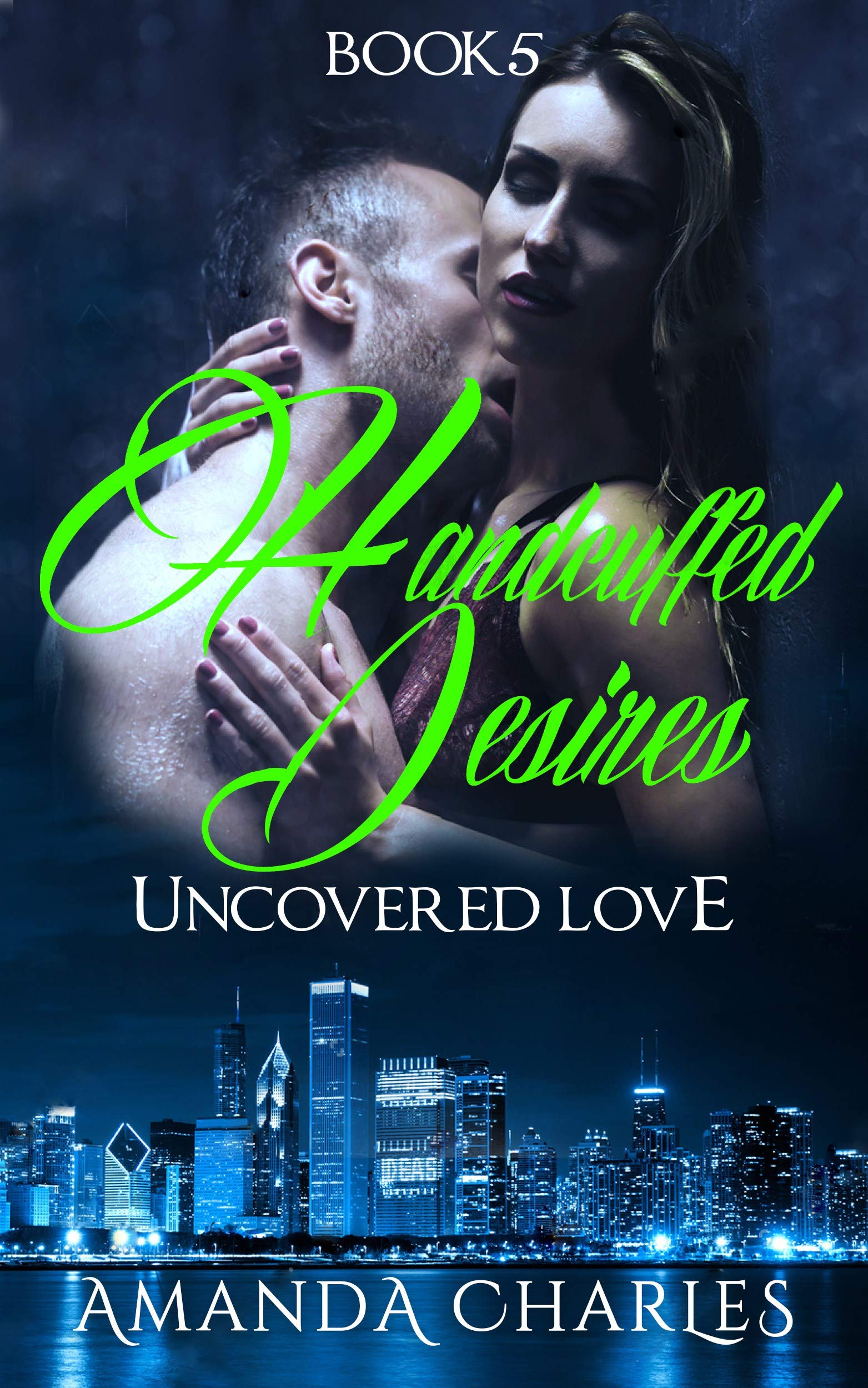 Uncovered Love (Handcuffed Desires #5) by Amanda Charles | Goodreads