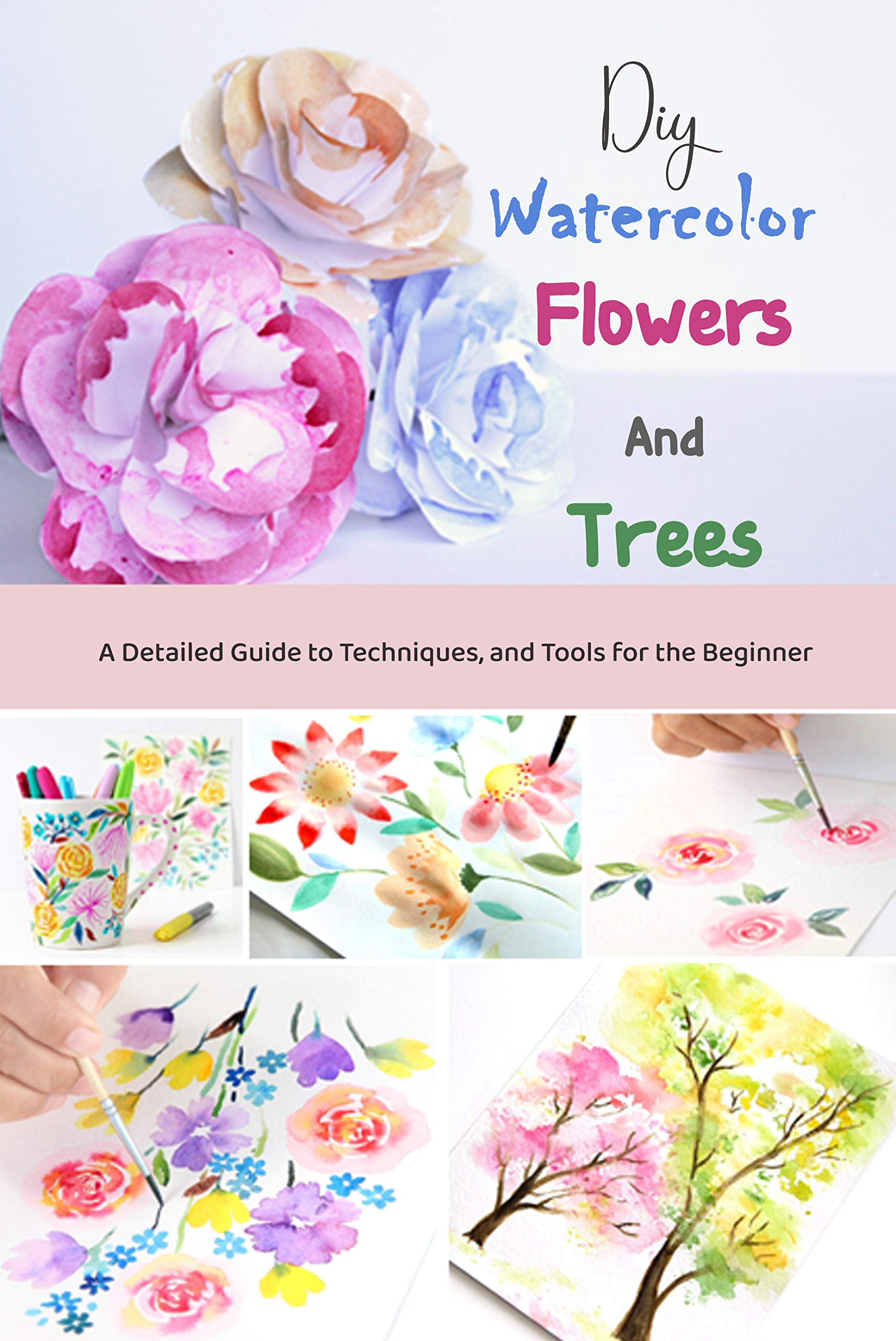 DIY Watercolor Flowers and Trees: A Detailed Guide to Techniques, and ...