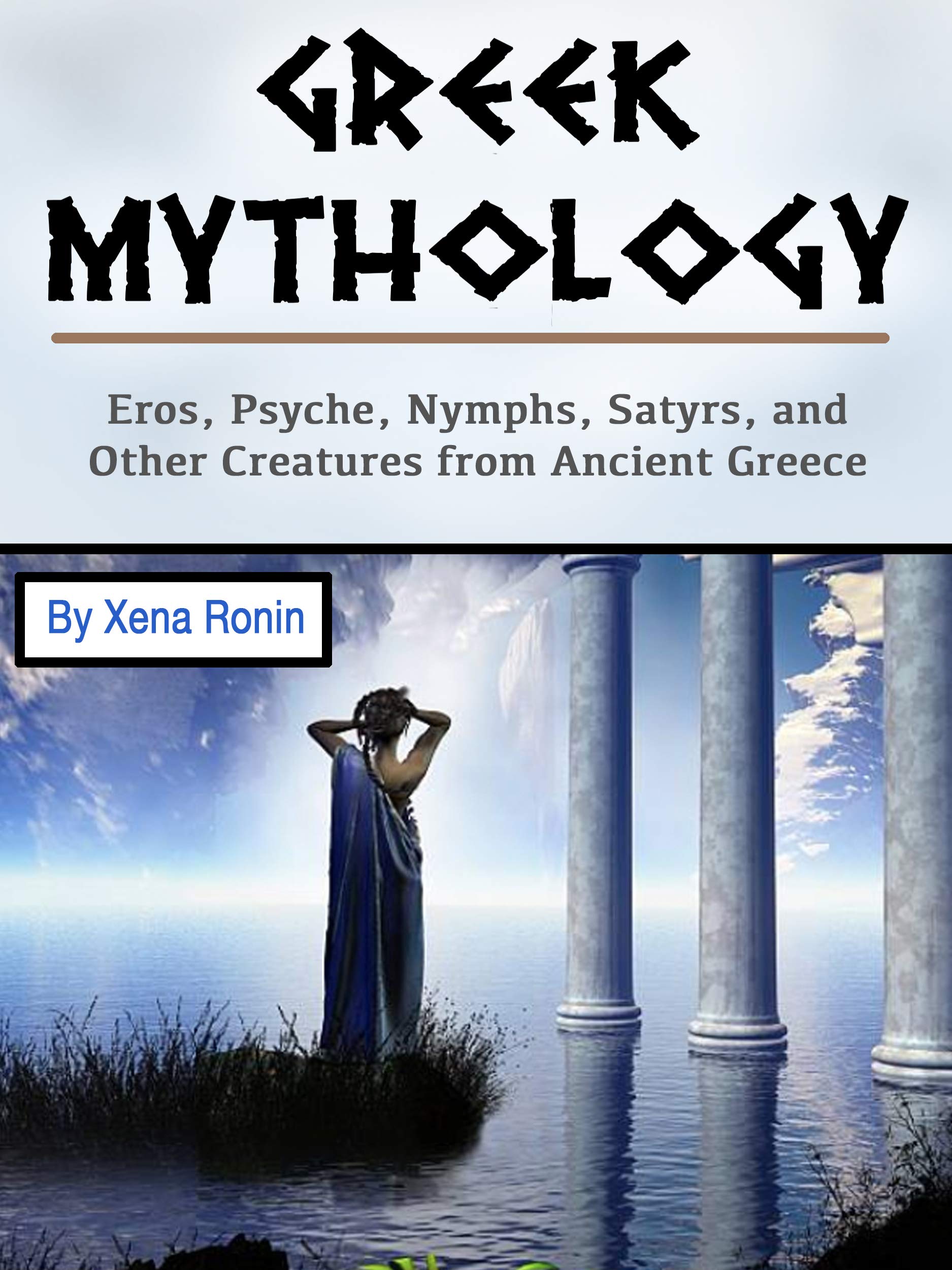 Greek Mythology: Eros, Psyche, Nymphs, Satyrs, and Other Creatures from ...