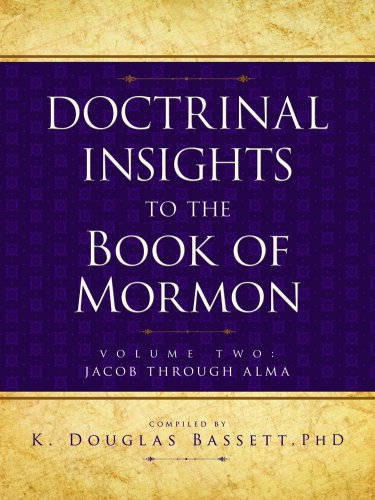 Doctrinal Insights to the Book of Mormon Vol. 2 by Douglas Bassett ...