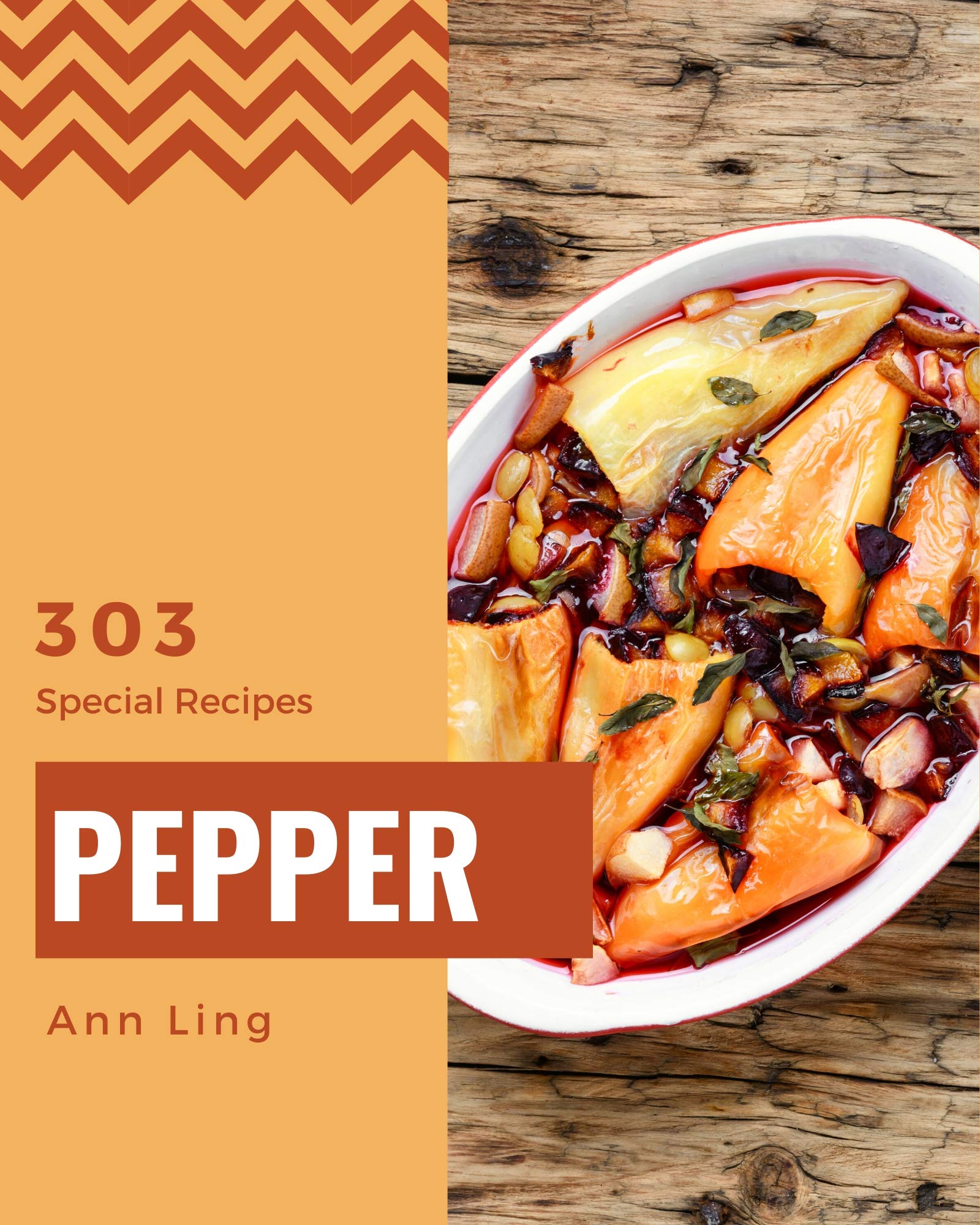303 Special Pepper Recipes: An Inspiring Pepper Cookbook for You by Ann ...