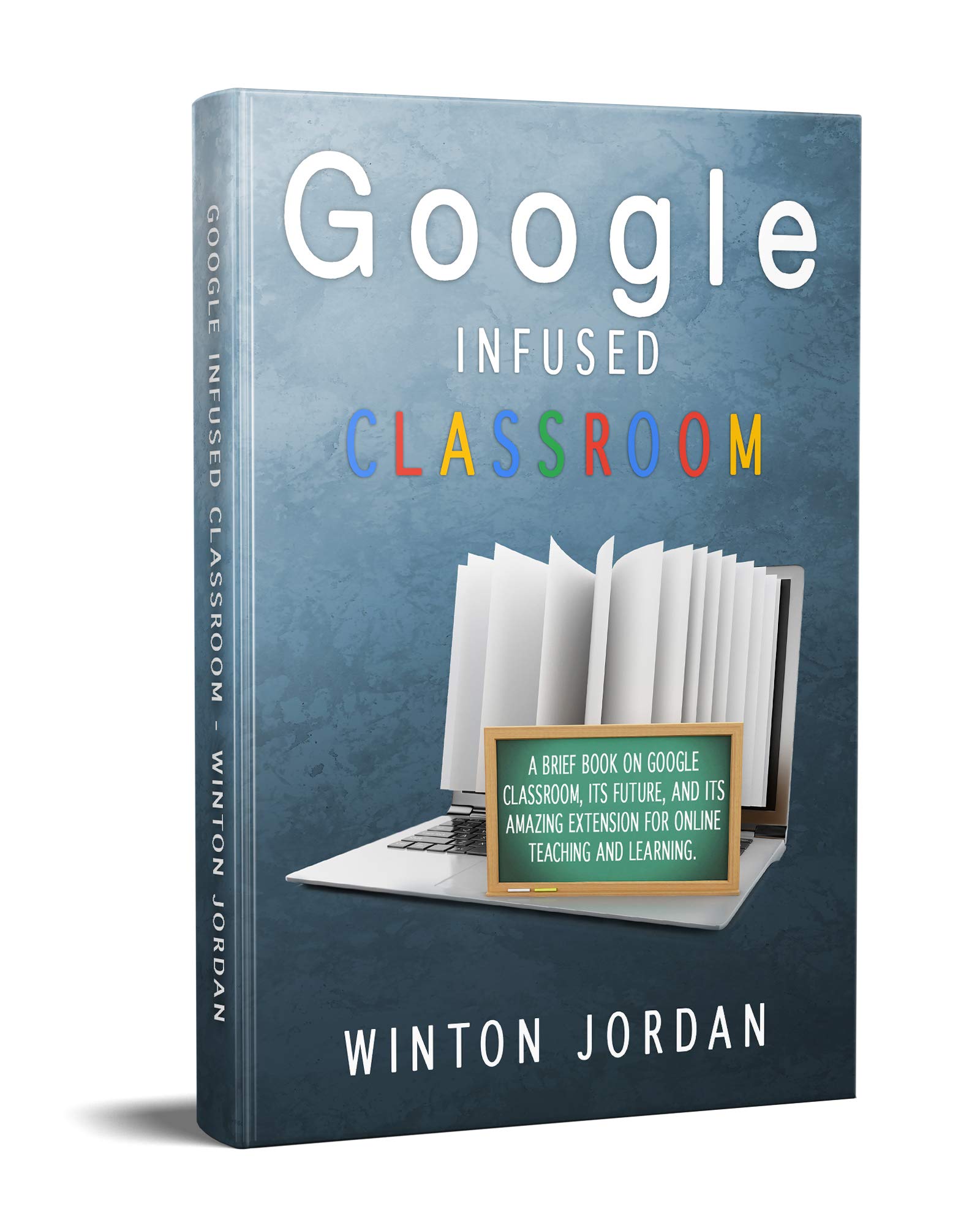 Google Infused Classroom: A Brief Book on Google Classroom, Its Future ...