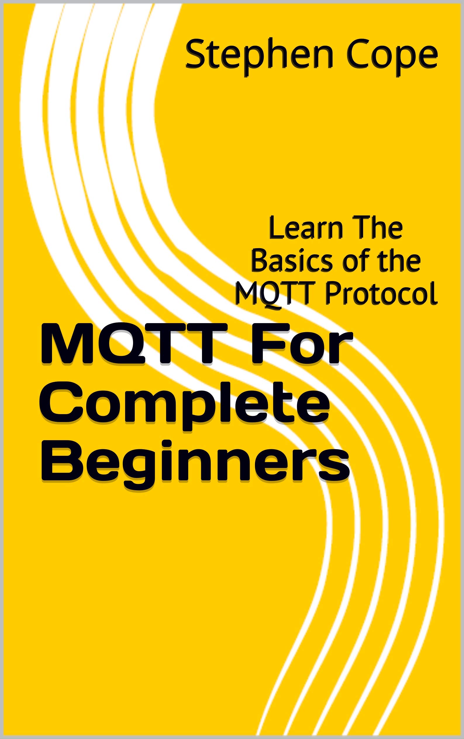 mqtt-for-complete-beginners-learn-the-basics-of-the-mqtt-protocol-by