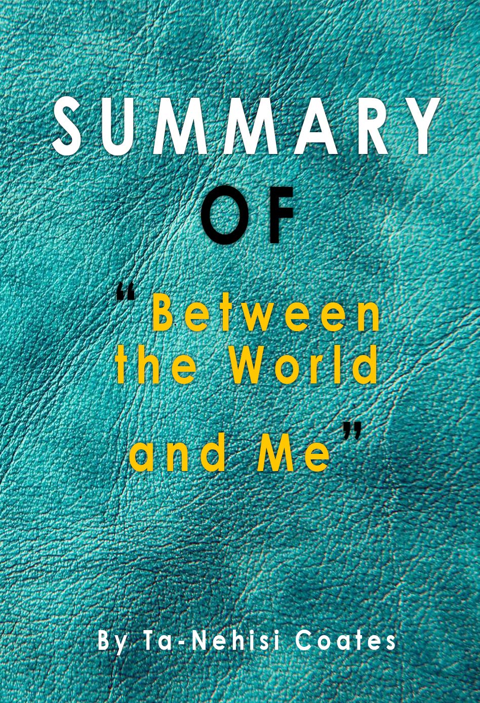 Summary Of Between The World And Me By Ta Nehisi Coates By Emilie