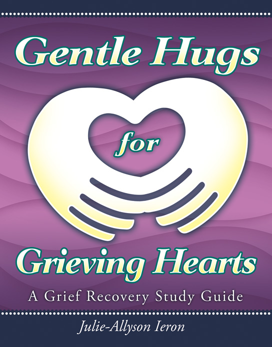 Gentle Hugs for Grieving Hearts: A Grief Recovery Study Guide by Julie ...
