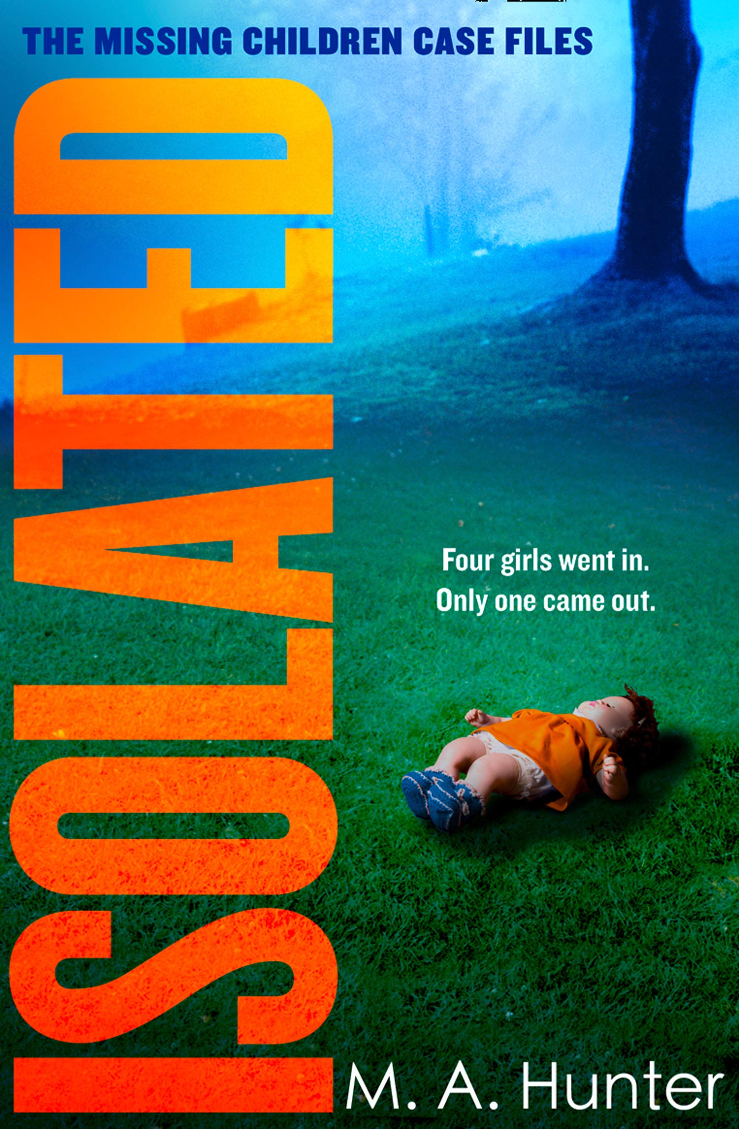 Isolated (The Missing Children Case Files, #2) by M.A. Hunter | Goodreads